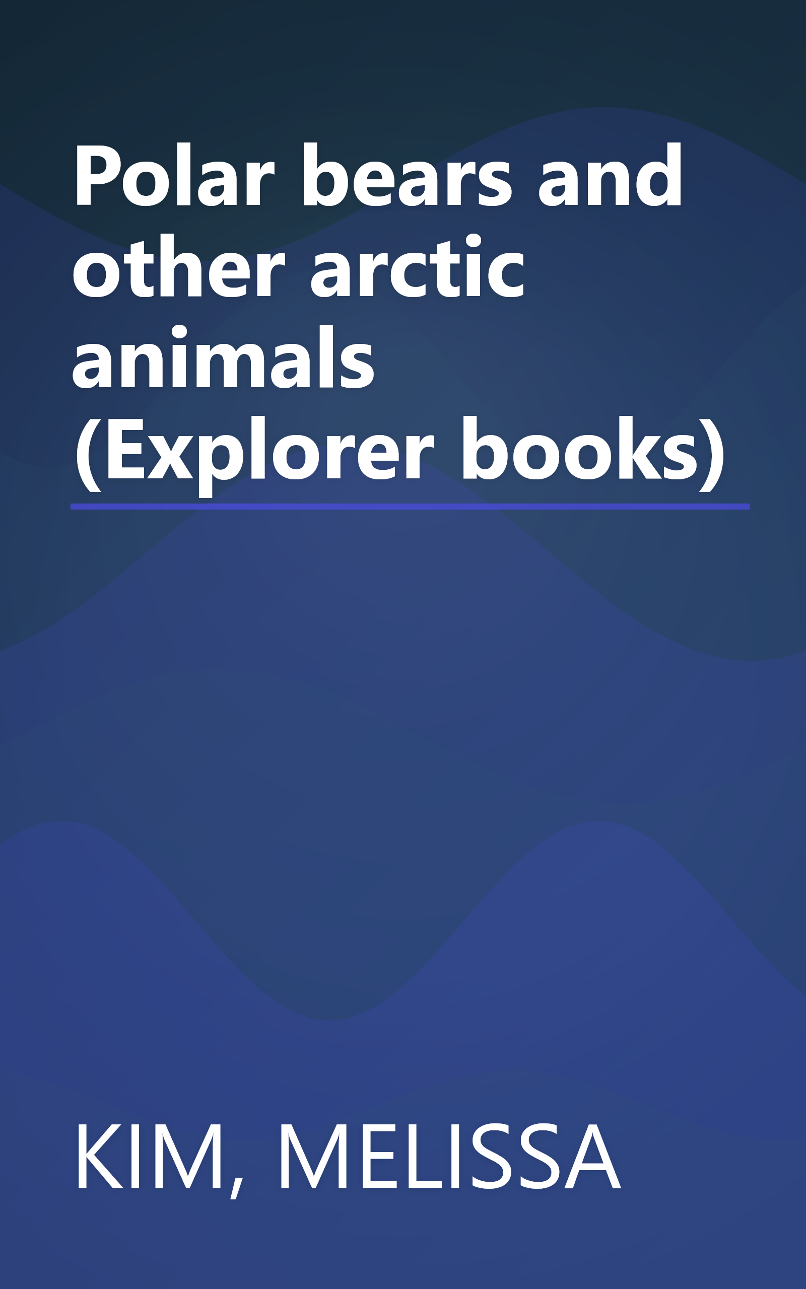 Polar bears and other arctic animals (Explorer books) book cover