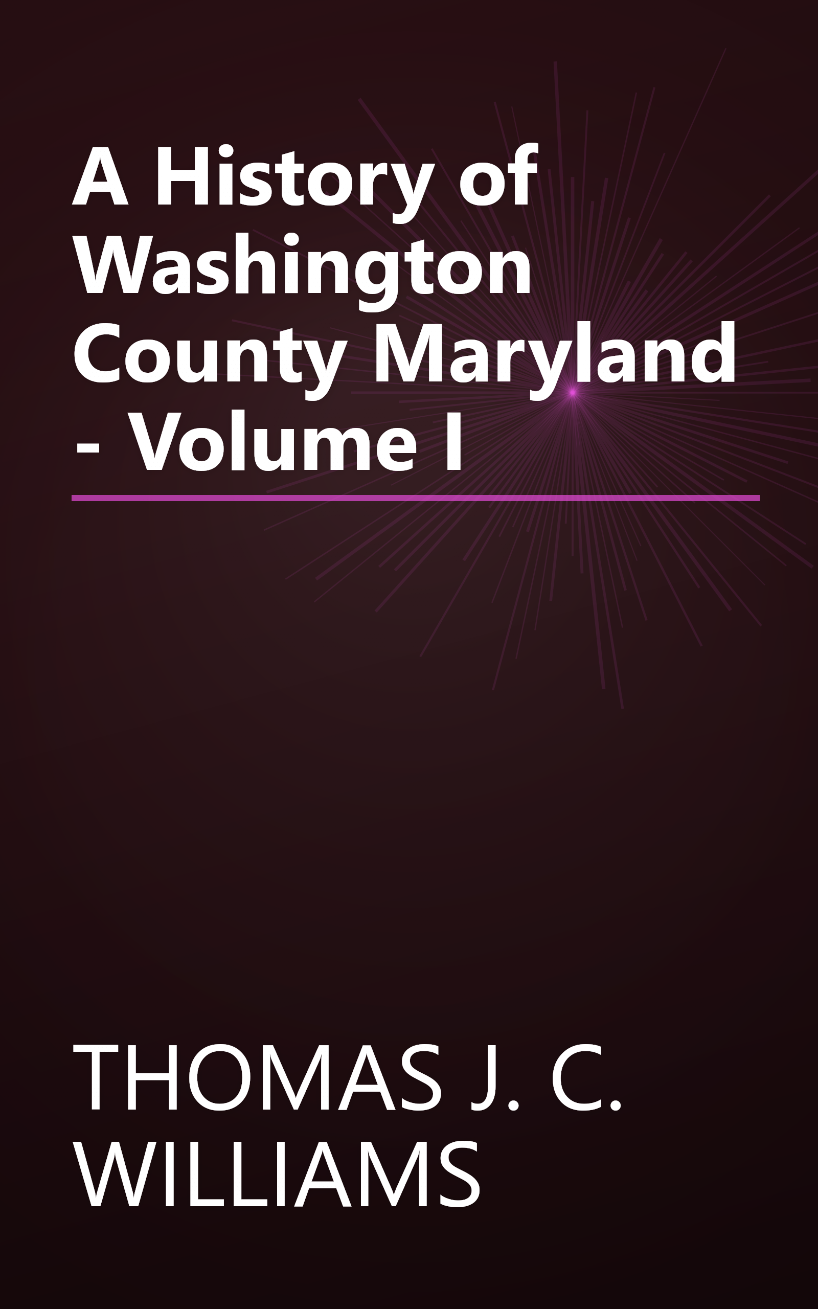 A History of Washington County Maryland - Volume I book cover