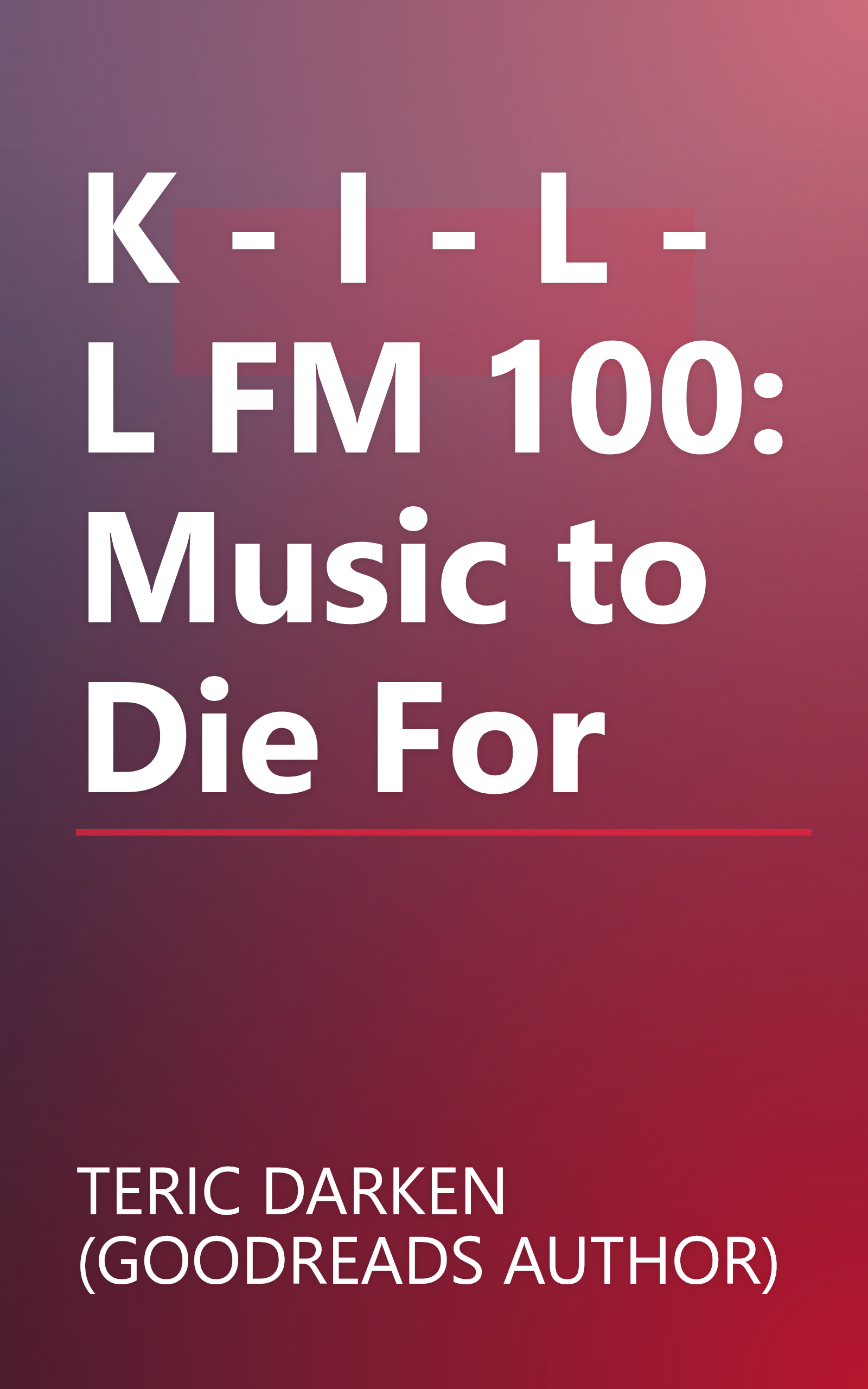 K - I - L - L FM 100: Music to Die For book cover