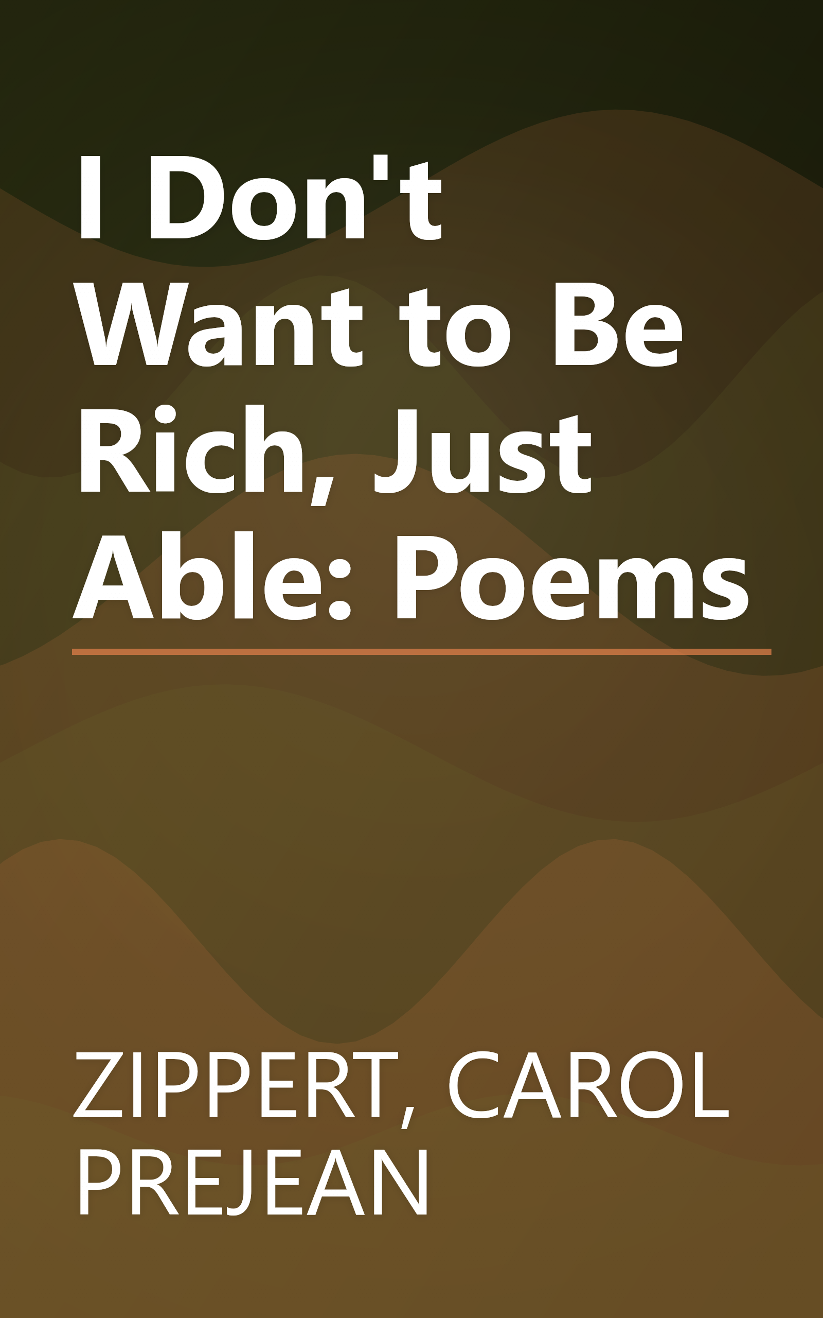 I Don't Want to Be Rich, Just Able: Poems book cover