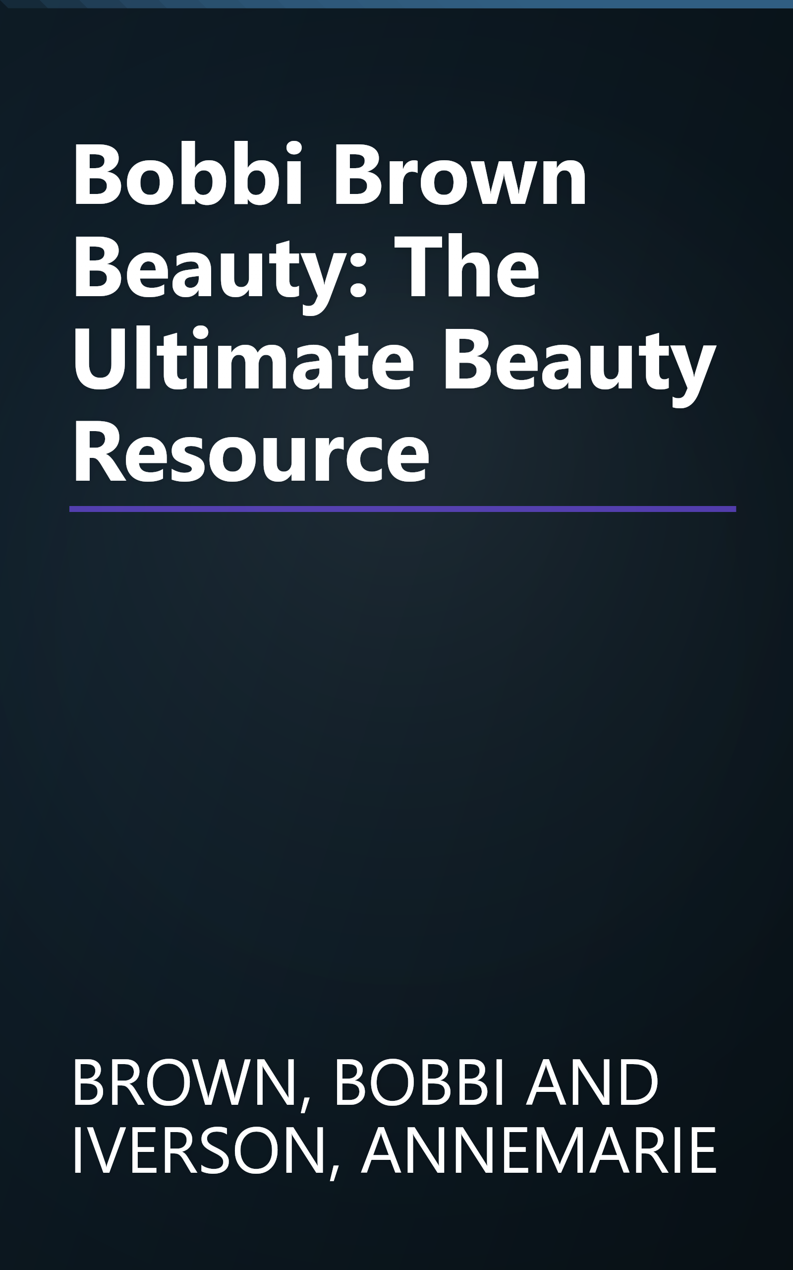 Bobbi Brown Beauty: The Ultimate Beauty Resource book cover