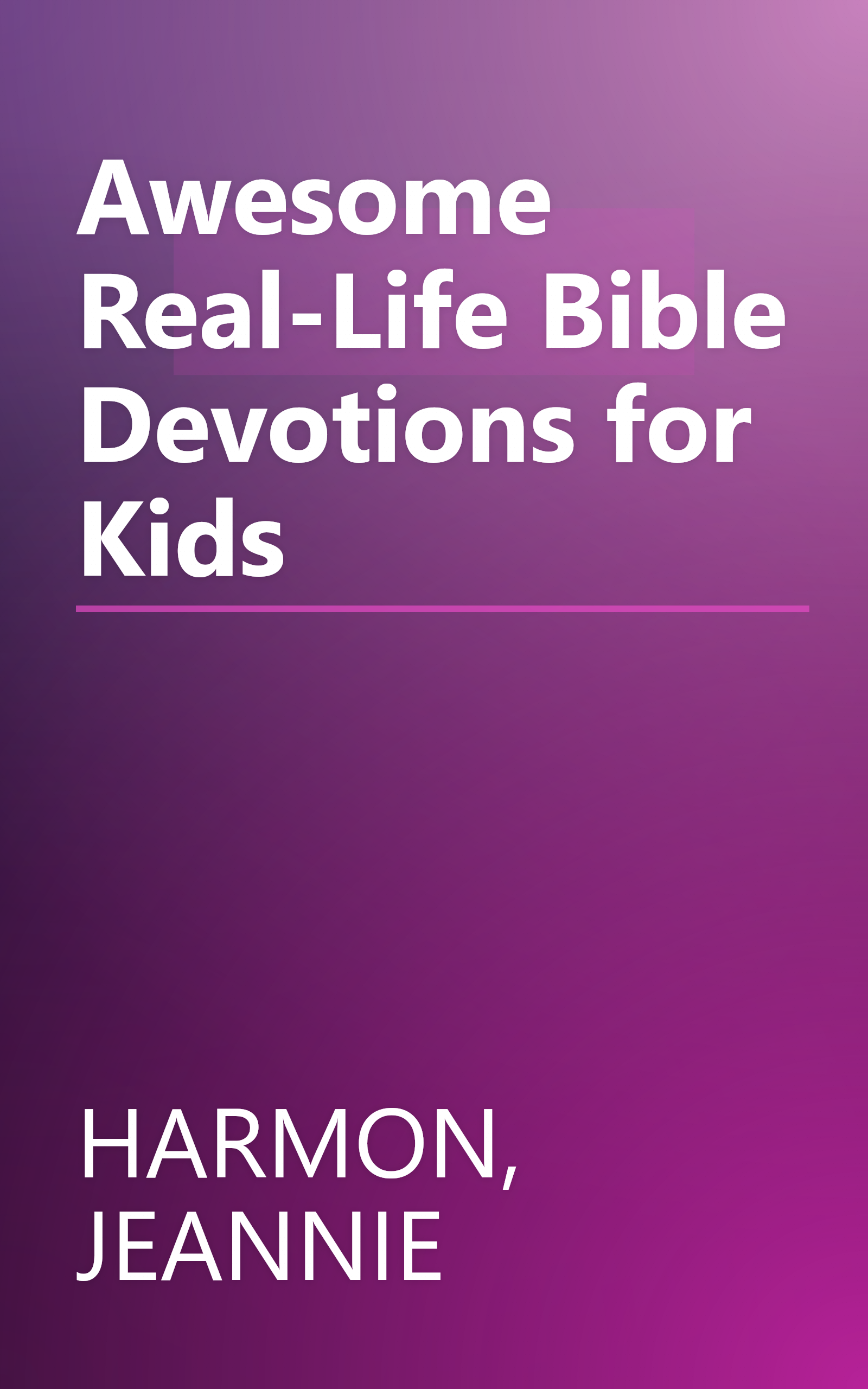 Awesome Real-Life Bible Devotions for Kids book cover