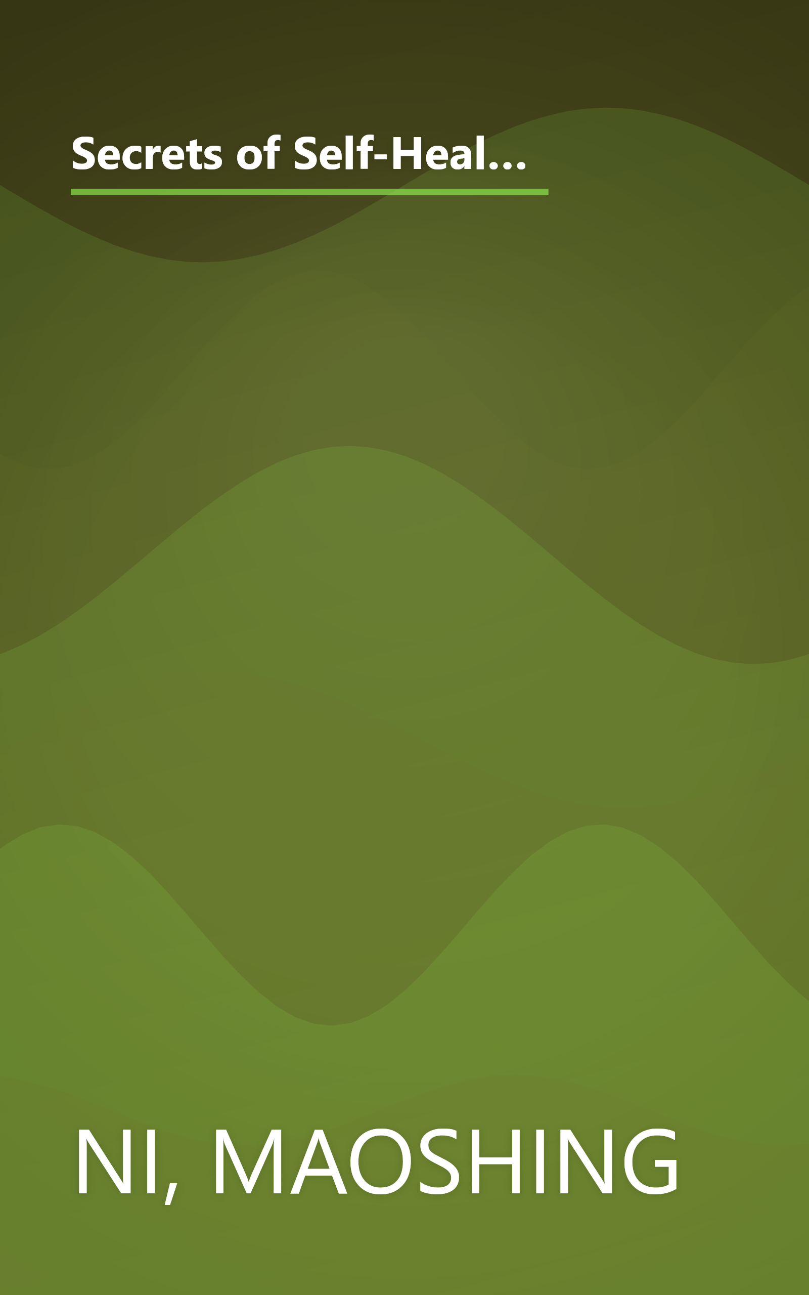 Secrets of Self-Healing: Harness Nature's Power to Heal Common Ailments, Boost Vitality, and Achieve Optimum Wellness book cover