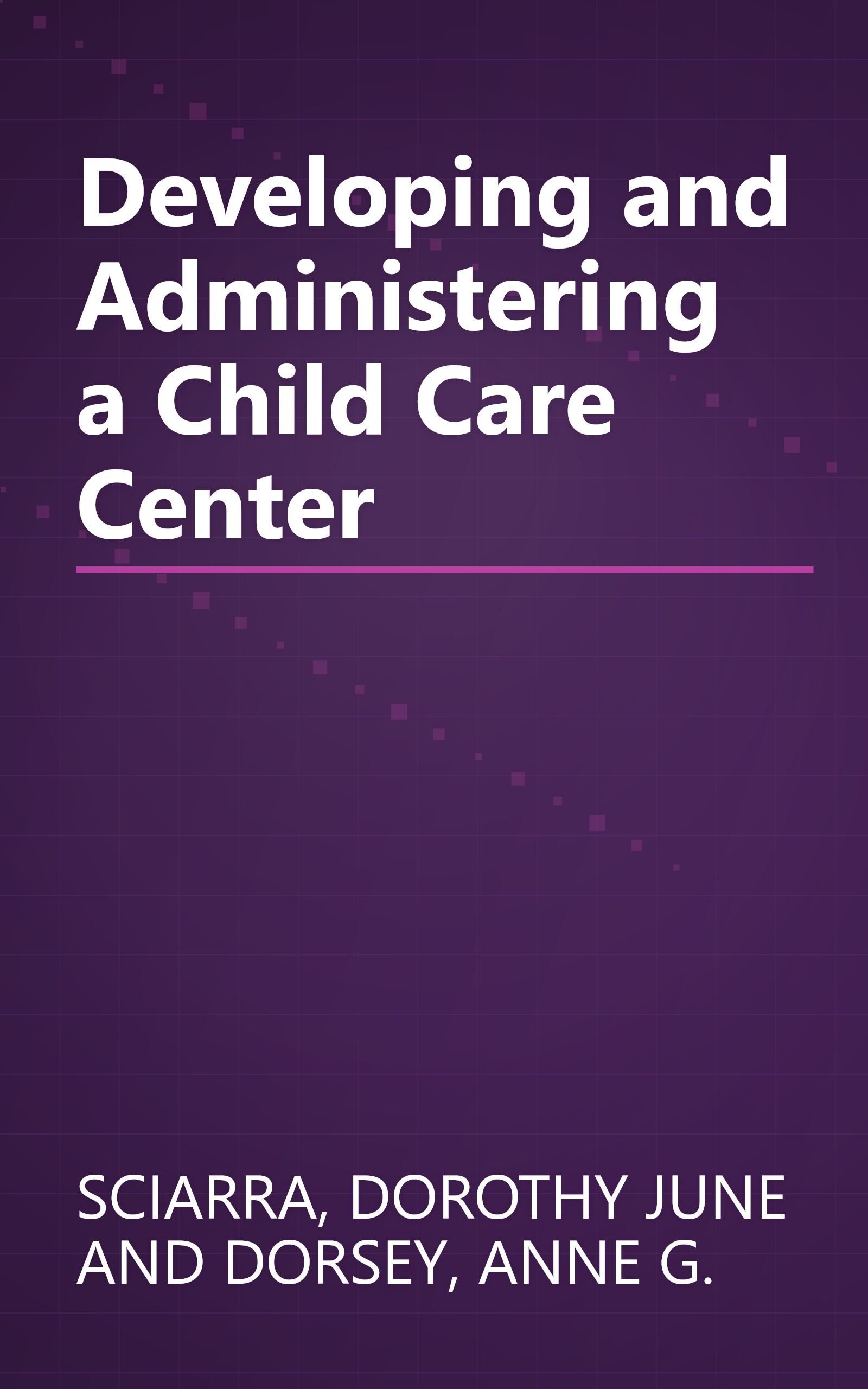Developing and Administering a Child Care Center book cover