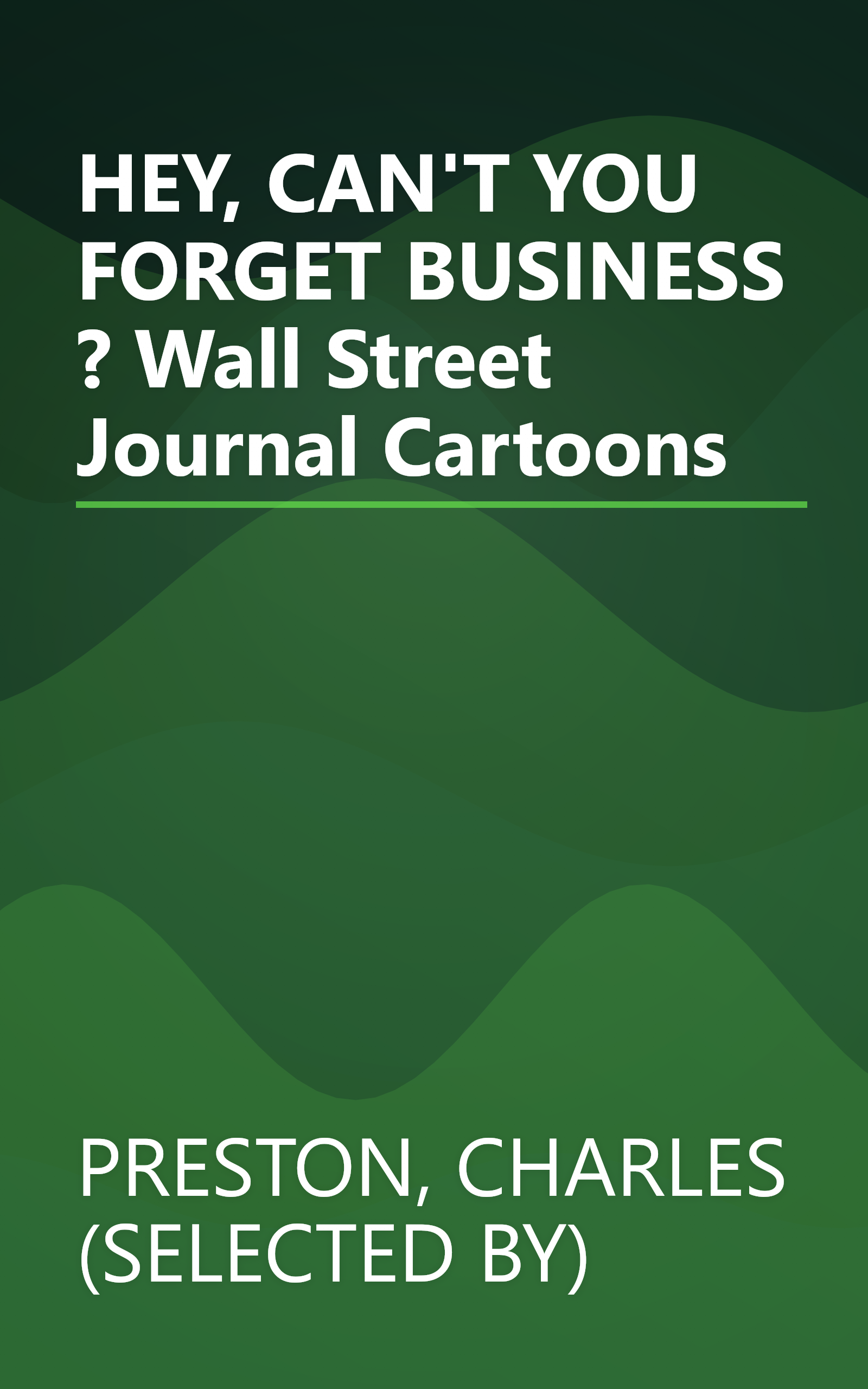 HEY, CAN'T YOU FORGET BUSINESS ?  Wall Street Journal Cartoons book cover
