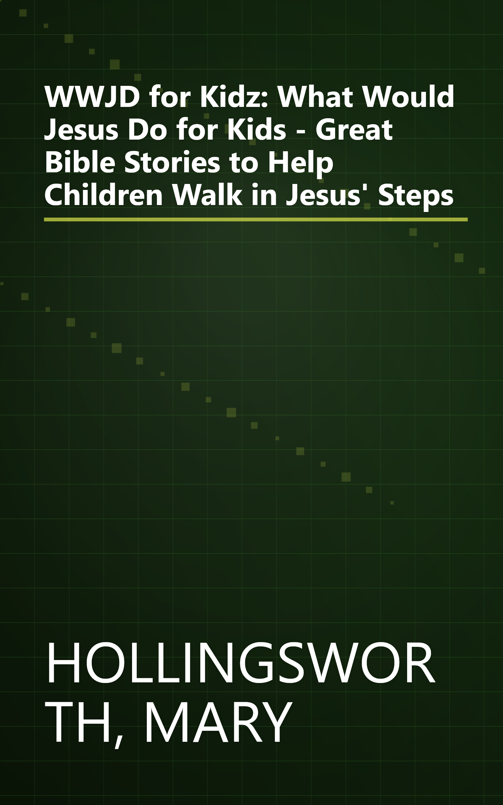 WWJD for Kidz: What Would Jesus Do for Kids - Great Bible Stories to Help Children Walk in Jesus' Steps book cover