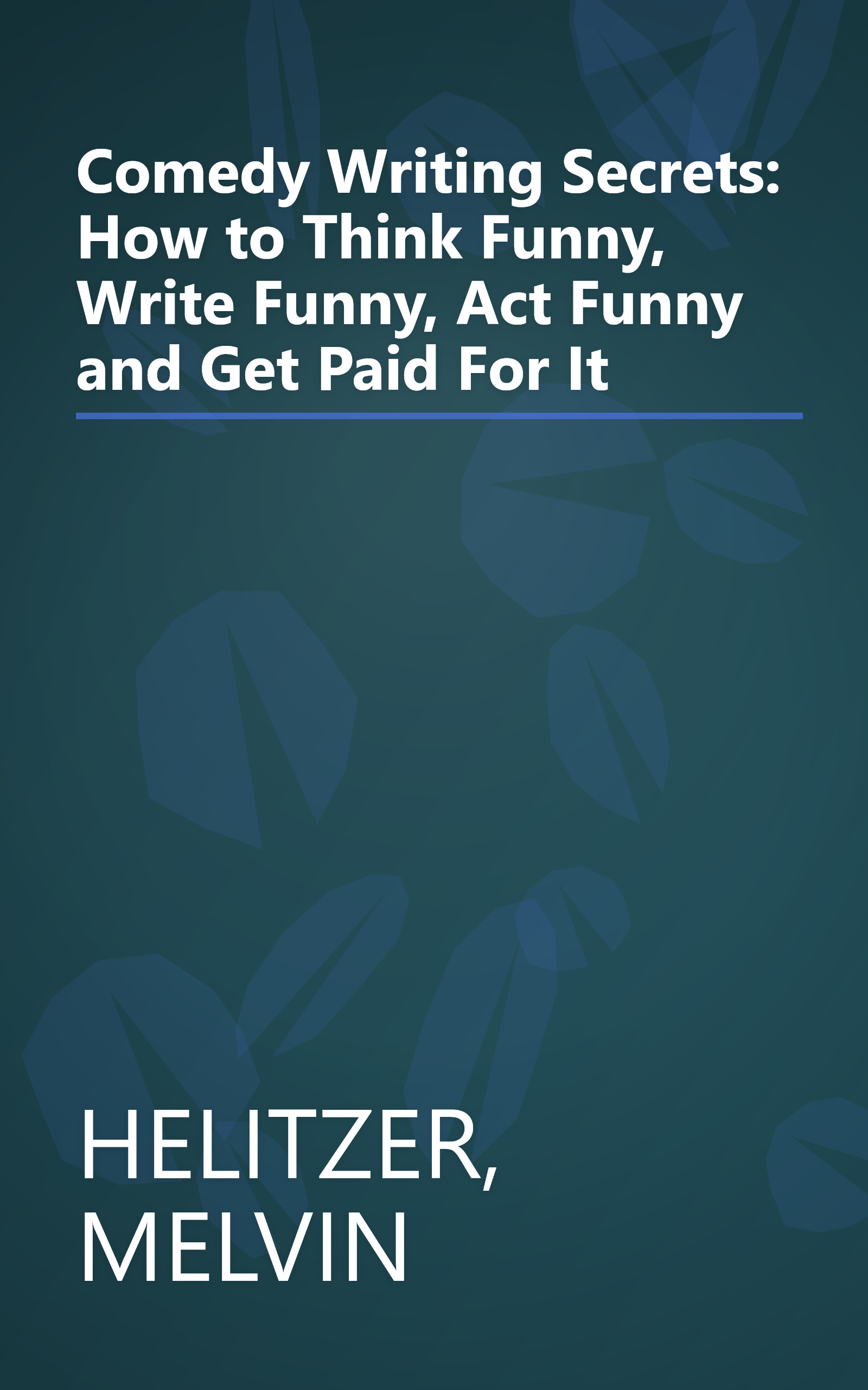 Comedy Writing Secrets: How to Think Funny, Write Funny, Act Funny and Get Paid For It book cover