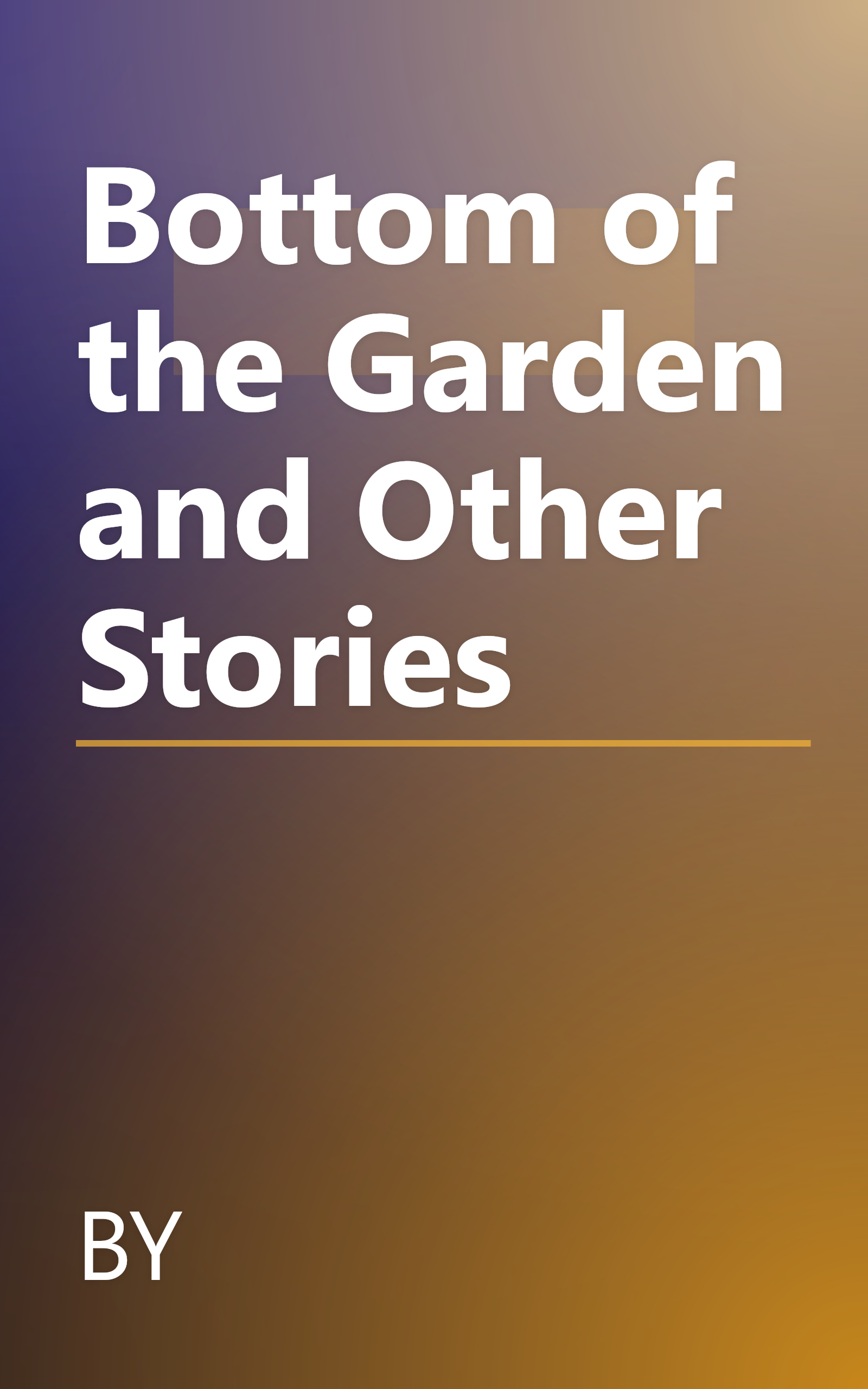 Bottom of the Garden and Other Stories book cover