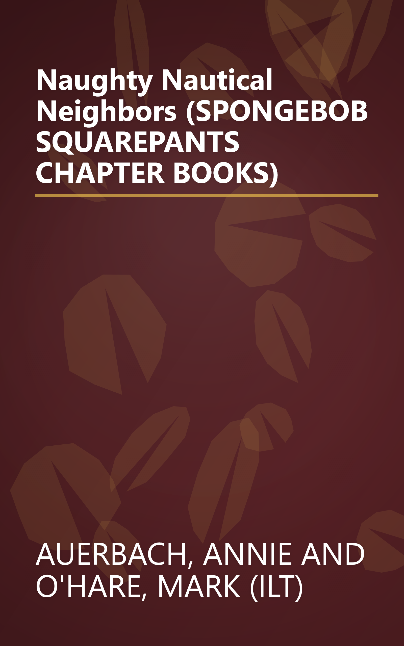 Naughty Nautical Neighbors (SPONGEBOB SQUAREPANTS CHAPTER BOOKS) book cover