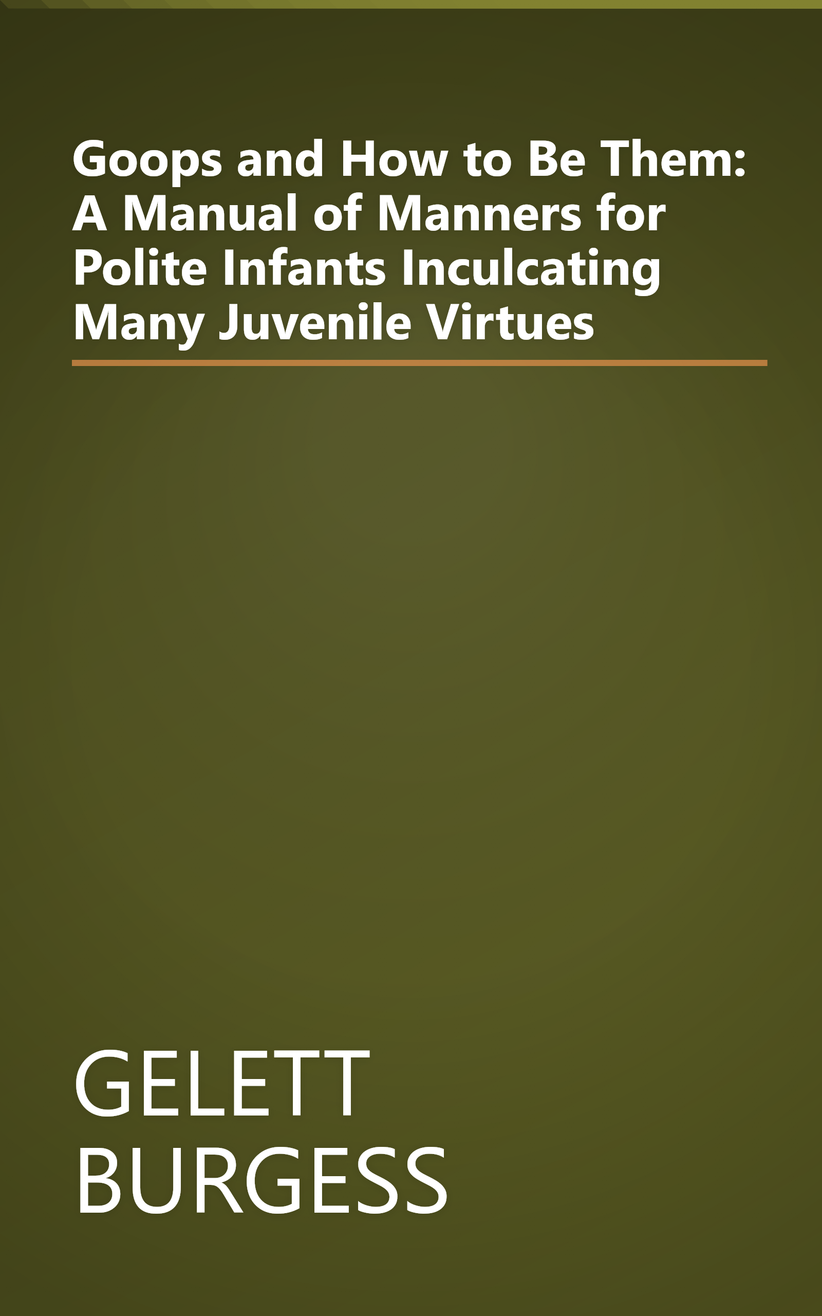 Goops and How to Be Them: A Manual of Manners for Polite Infants Inculcating Many Juvenile Virtues book cover