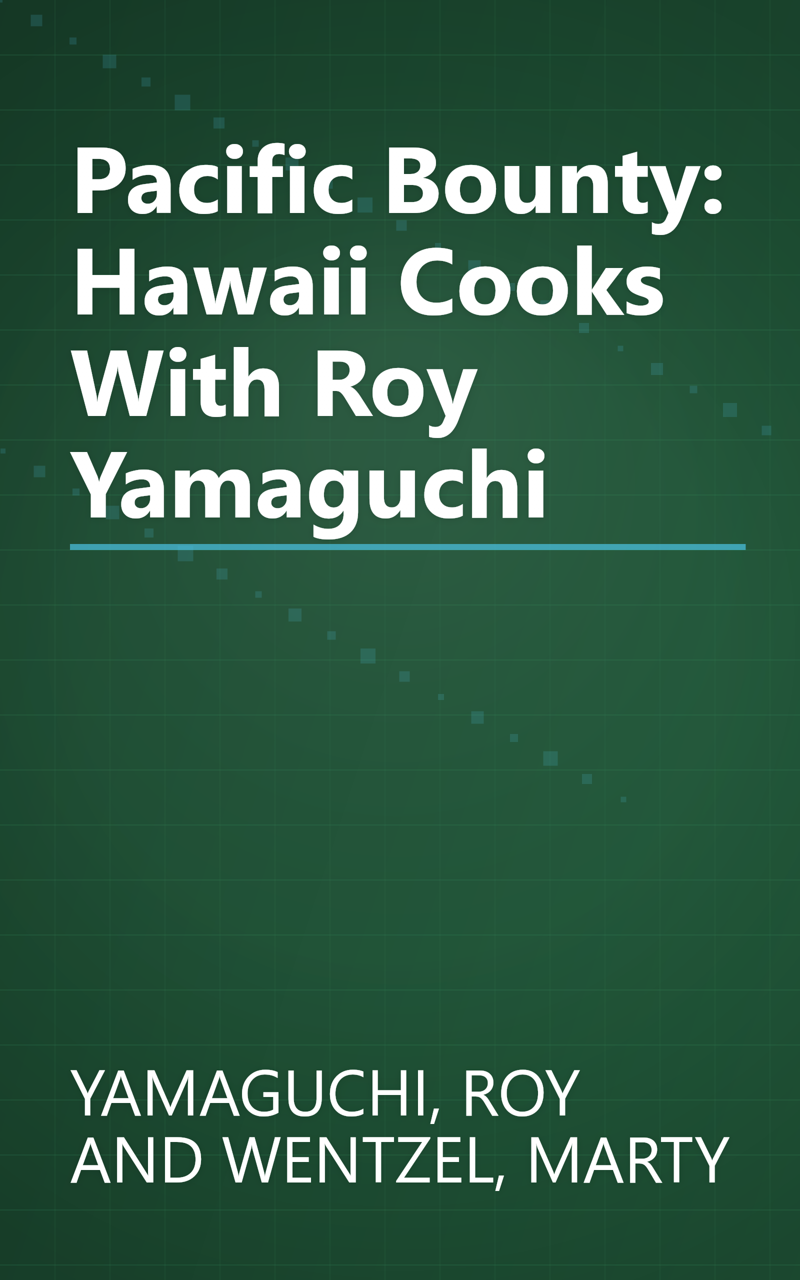 Pacific Bounty: Hawaii Cooks With Roy Yamaguchi book cover