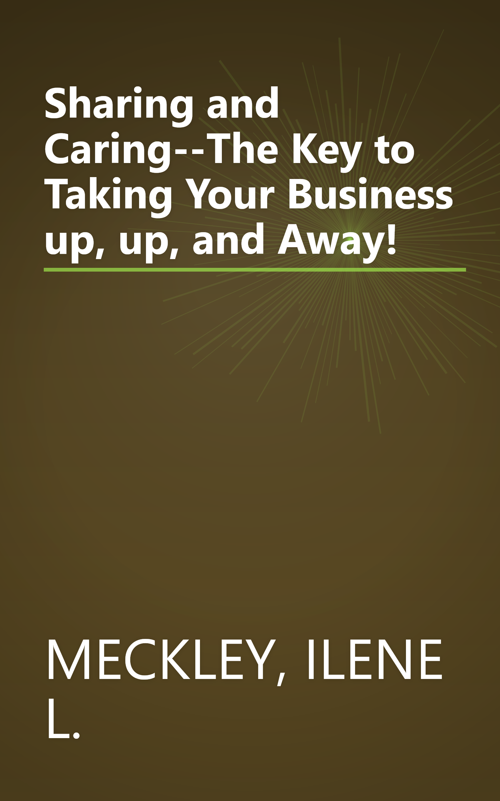 Sharing and Caring--The Key to Taking Your Business up, up, and Away! book cover