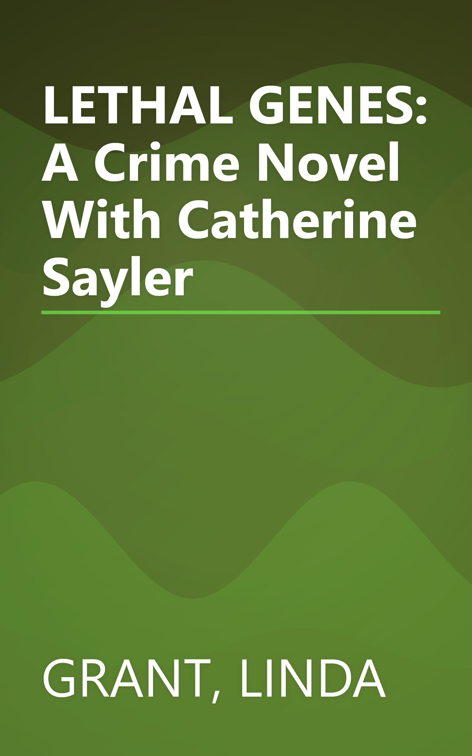 LETHAL GENES: A Crime Novel With Catherine Sayler book cover