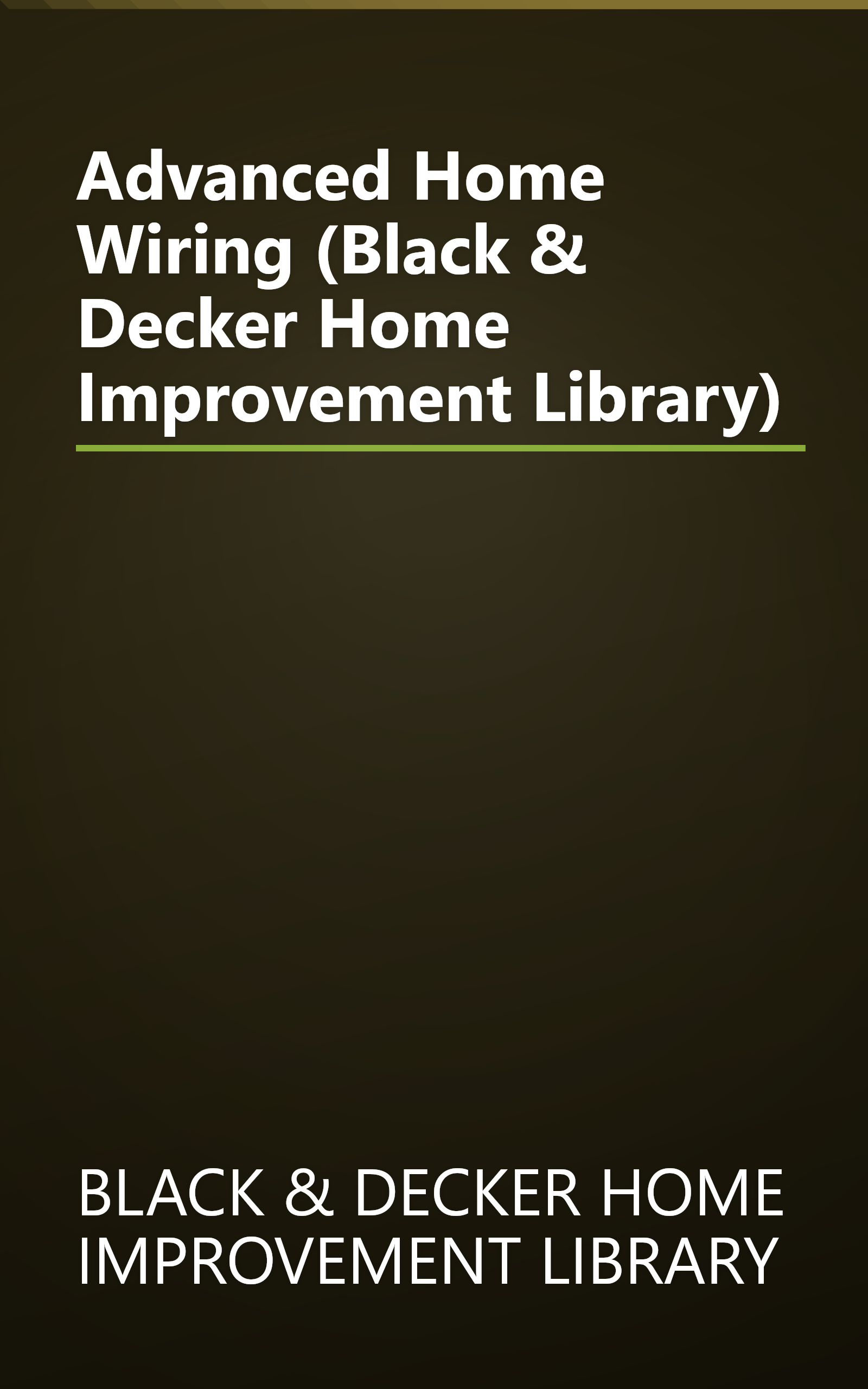 Advanced Home Wiring (Black & Decker Home Improvement Library) book cover