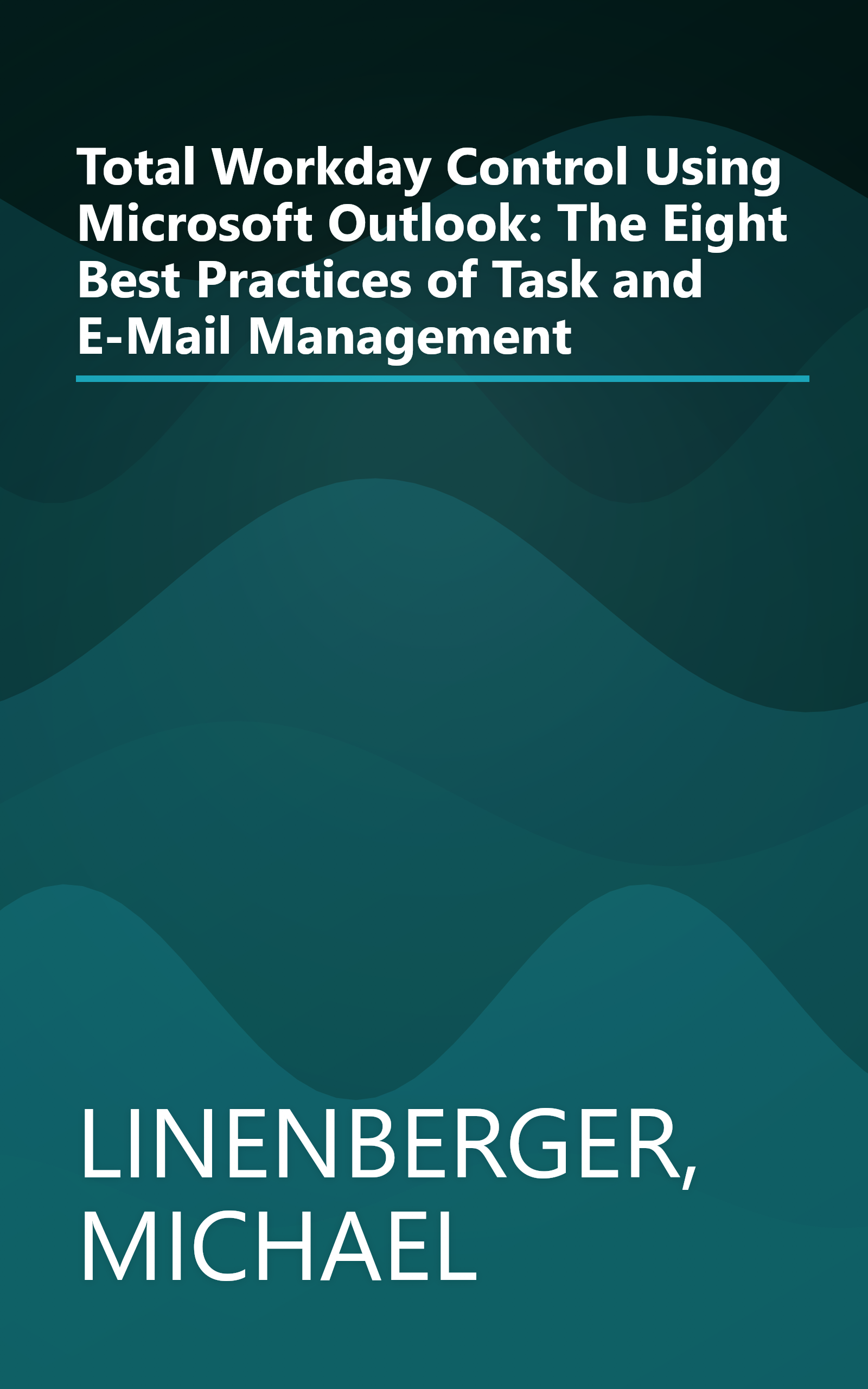 Total Workday Control Using Microsoft Outlook: The Eight Best Practices of Task and E-Mail Management book cover