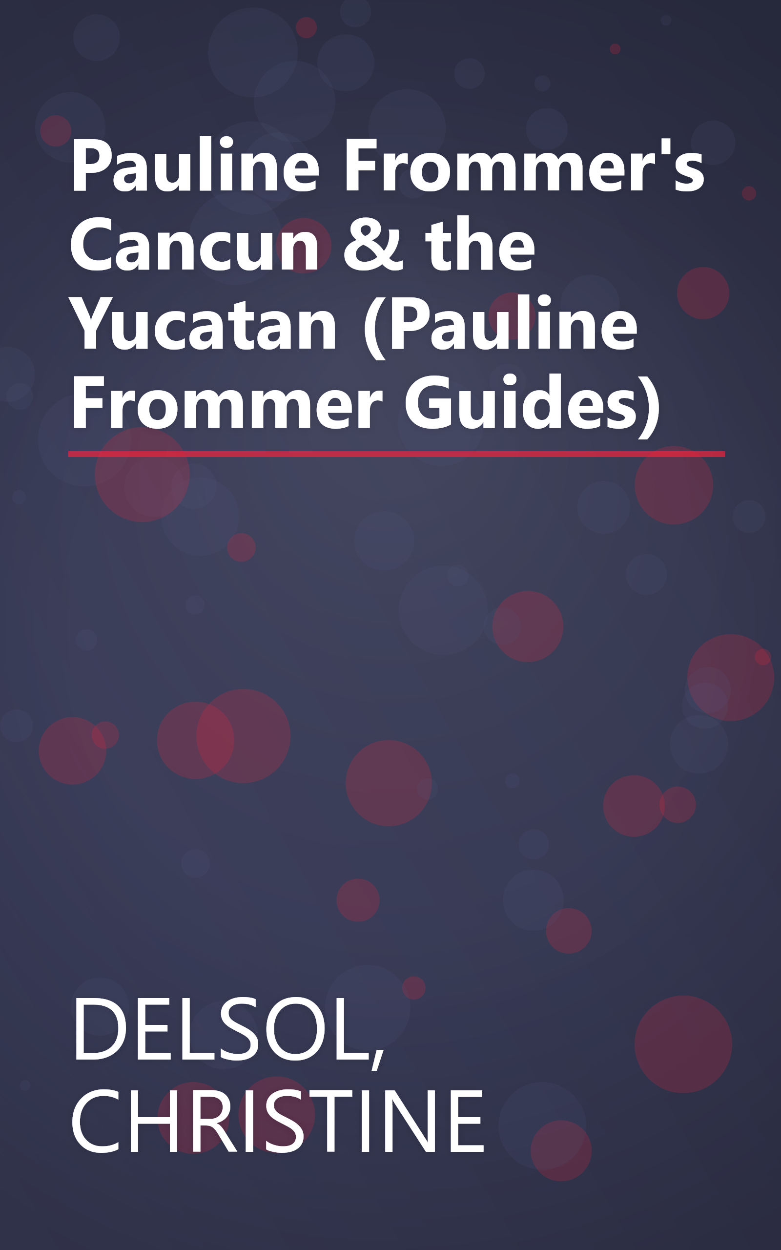 Pauline Frommer's Cancun & the Yucatan (Pauline Frommer Guides) book cover