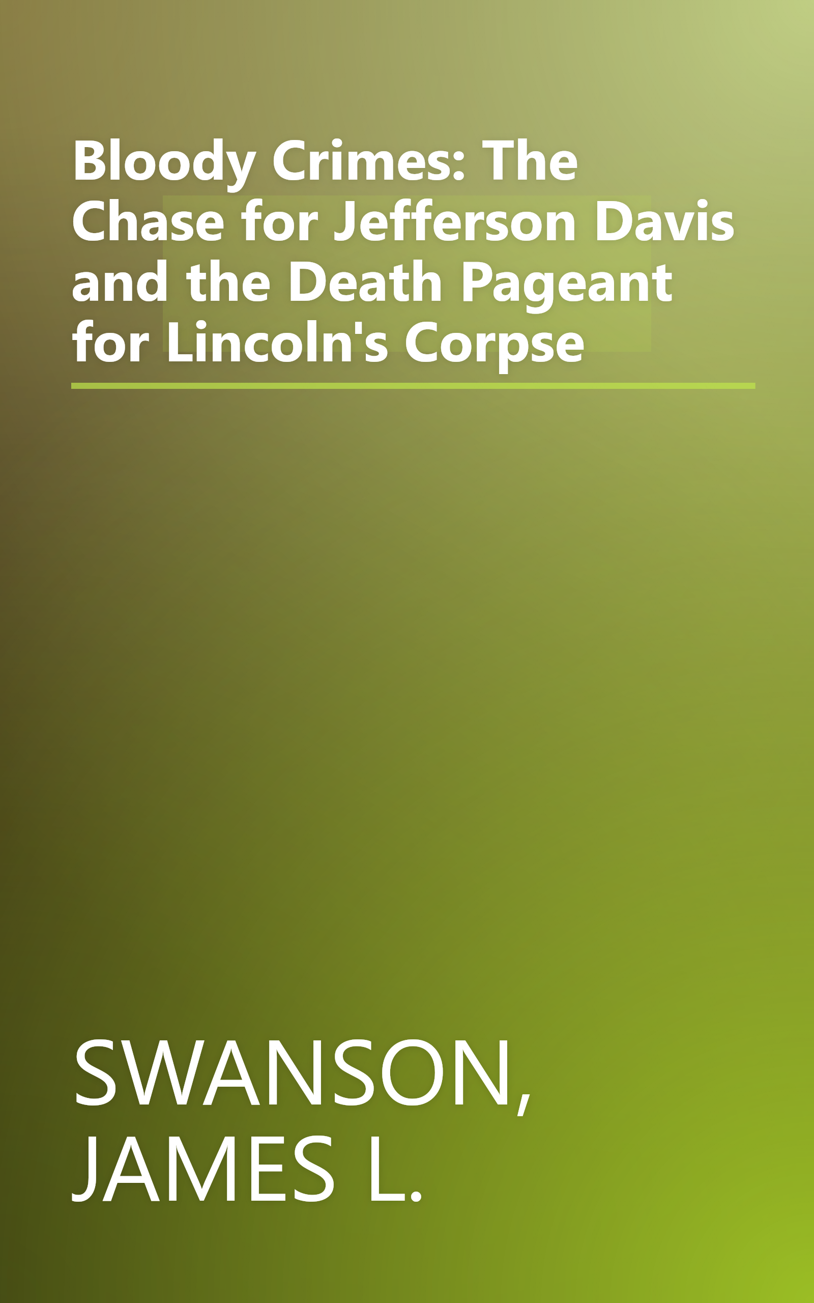 Bloody Crimes: The Chase for Jefferson Davis and the Death Pageant for Lincoln's Corpse book cover