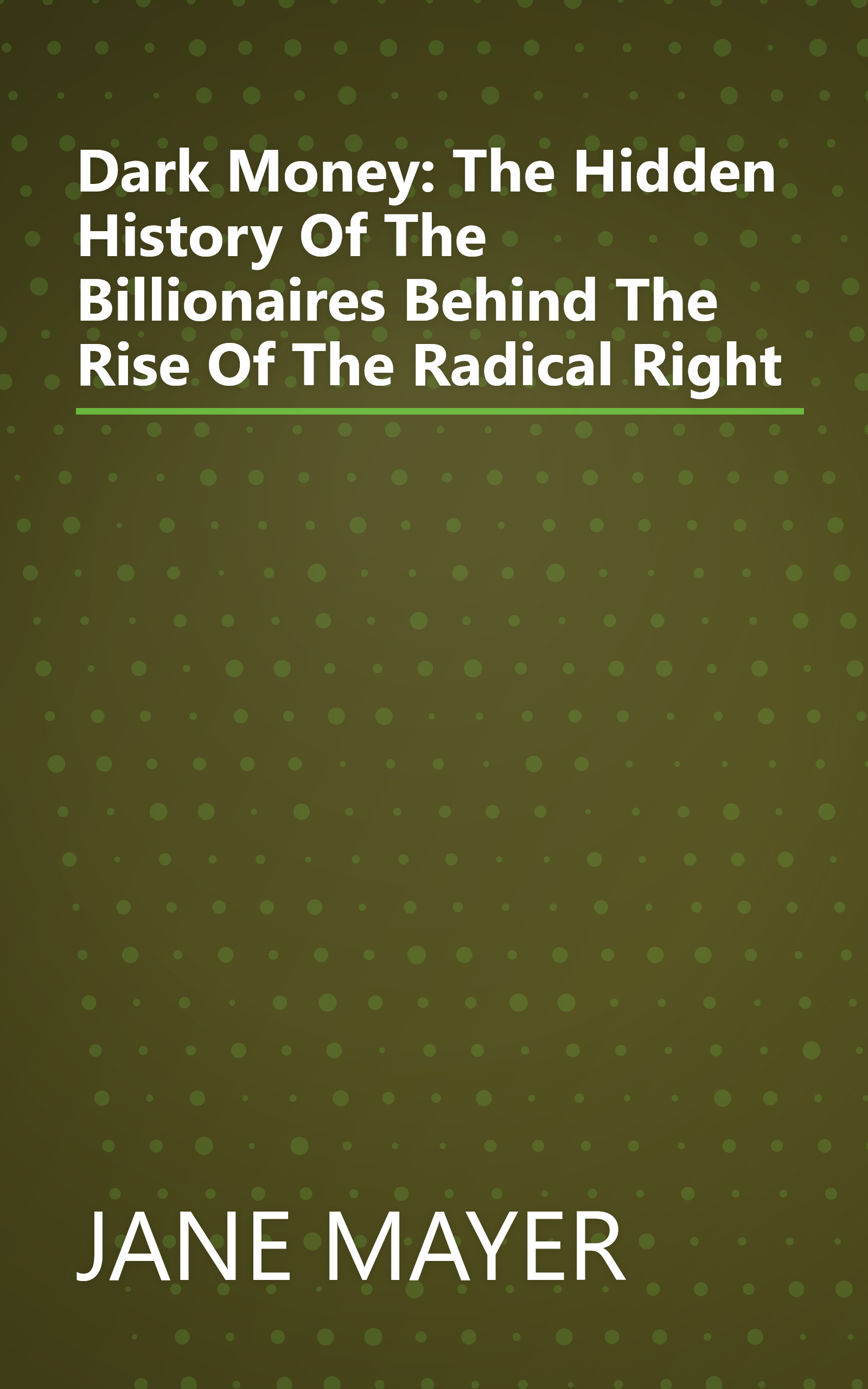 Dark Money: The Hidden History Of The Billionaires Behind The Rise Of The Radical Right book cover