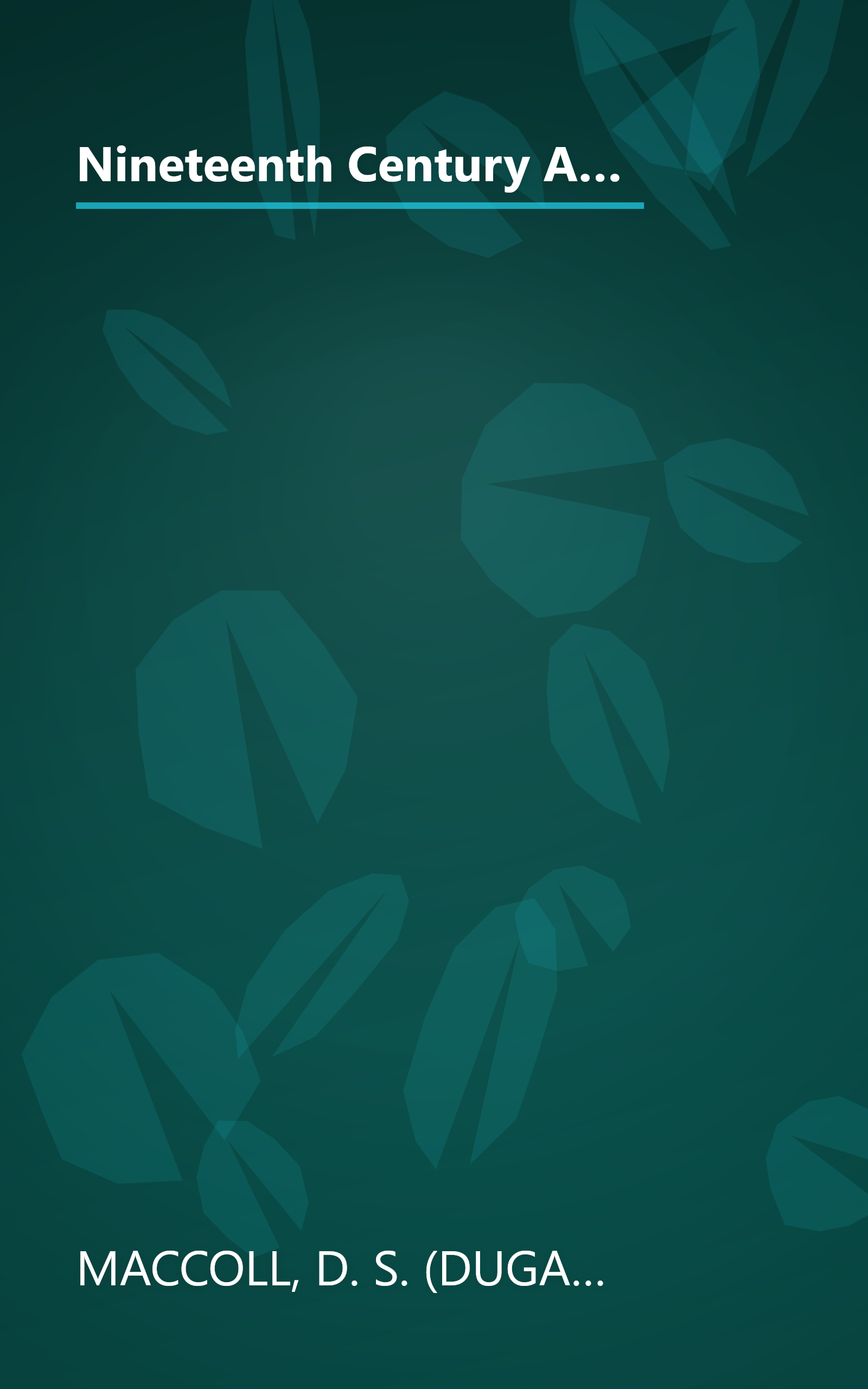 Nineteenth Century Art, by D. S. Maccoll; with a Chapter on Early Art Objects, by Sir T. D. Gibson-Carmichael, Baronet.  With Illustrations from Pictures and Objects in the Fine Art Loan Collection of the Glasgow International Exhibition, 1901 book cover