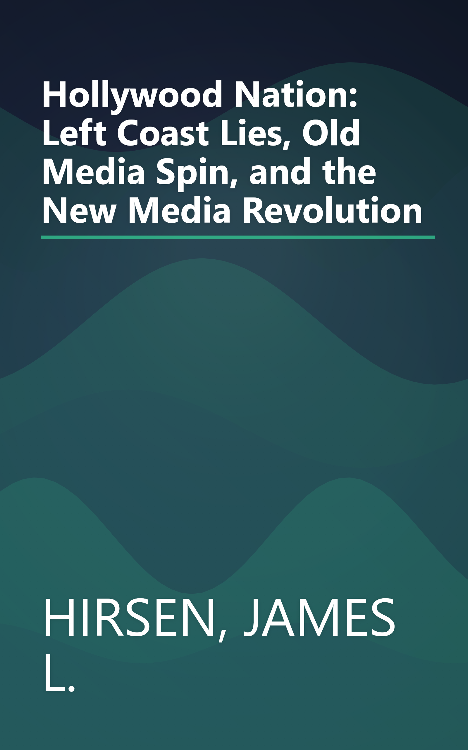 Hollywood Nation: Left Coast Lies, Old Media Spin, and the New Media Revolution book cover