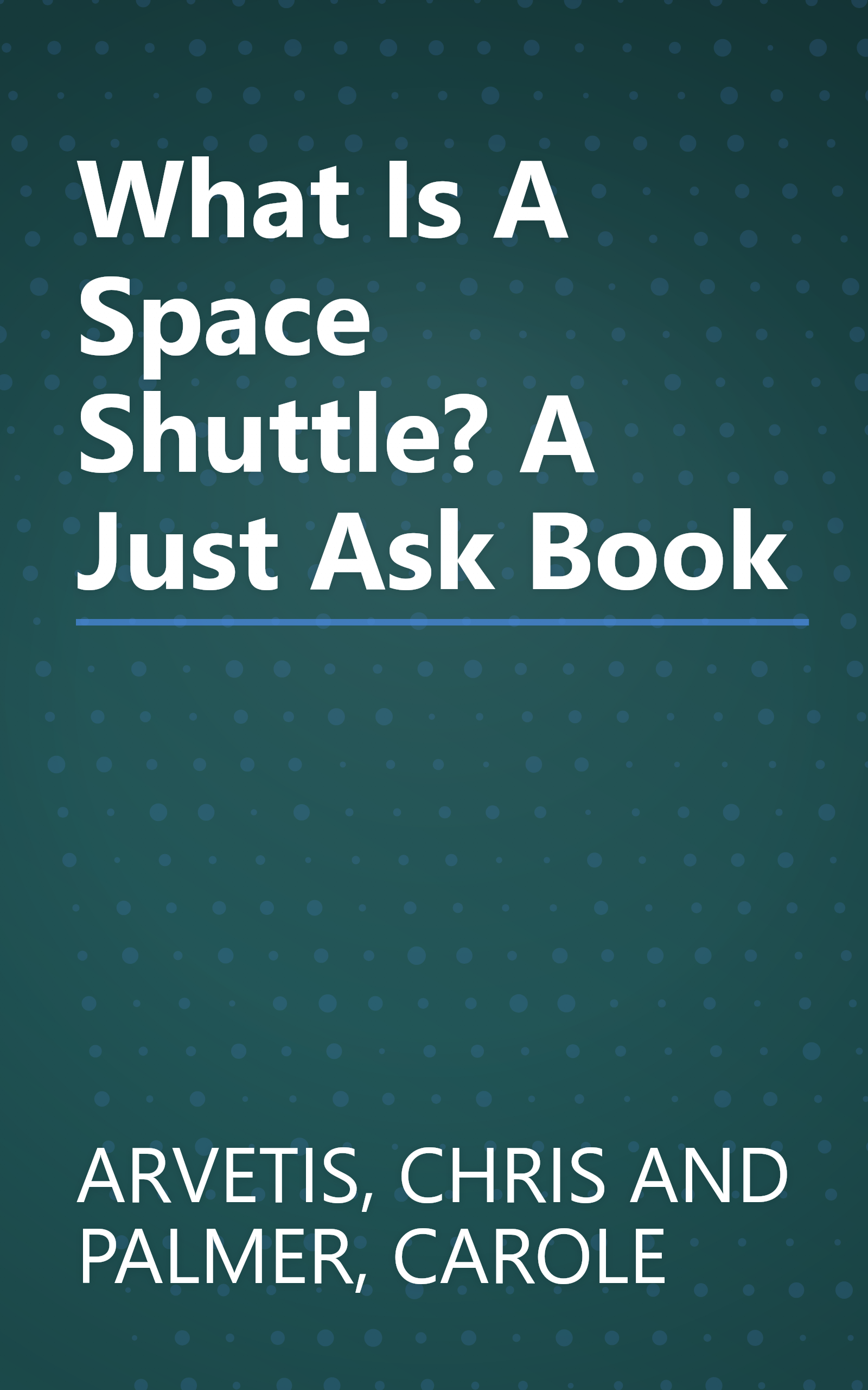 What Is A Space Shuttle? A Just Ask Book book cover