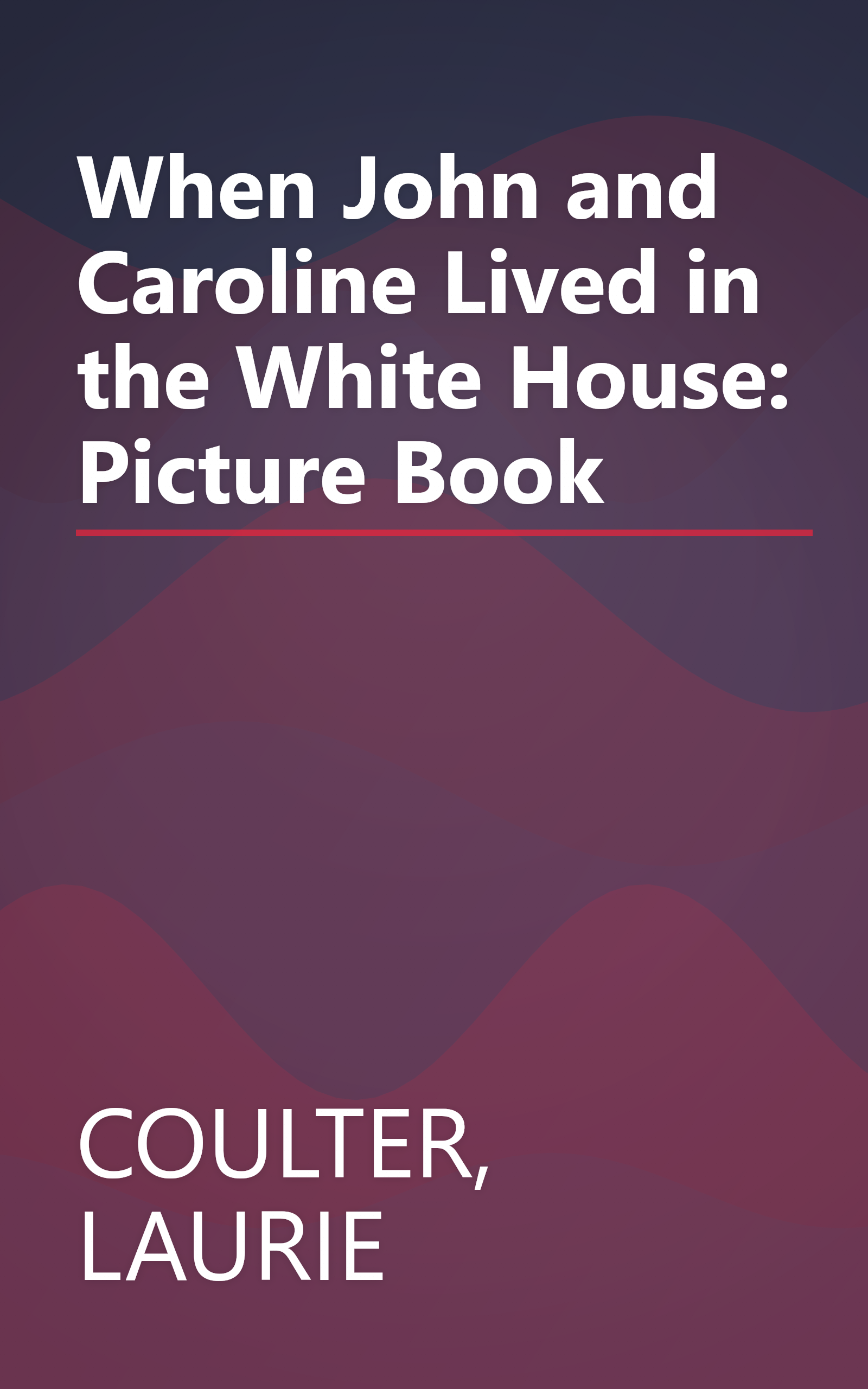When John and Caroline Lived in the White House: Picture Book book cover