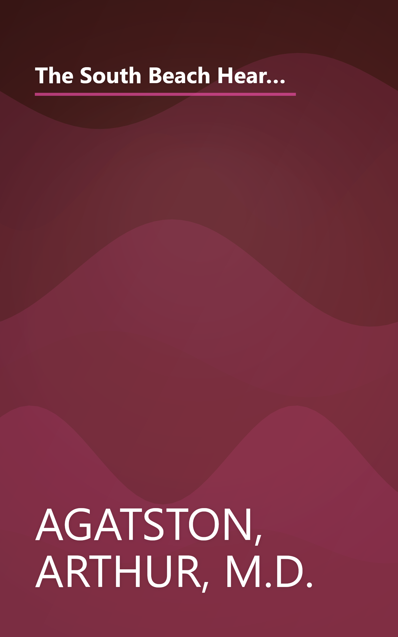 The South Beach Heart Health Revolution: Cardiac Prevention That Can Reverse Heart Disease and Stop Heart Attacks and Strokes (The South Beach Diet) book cover