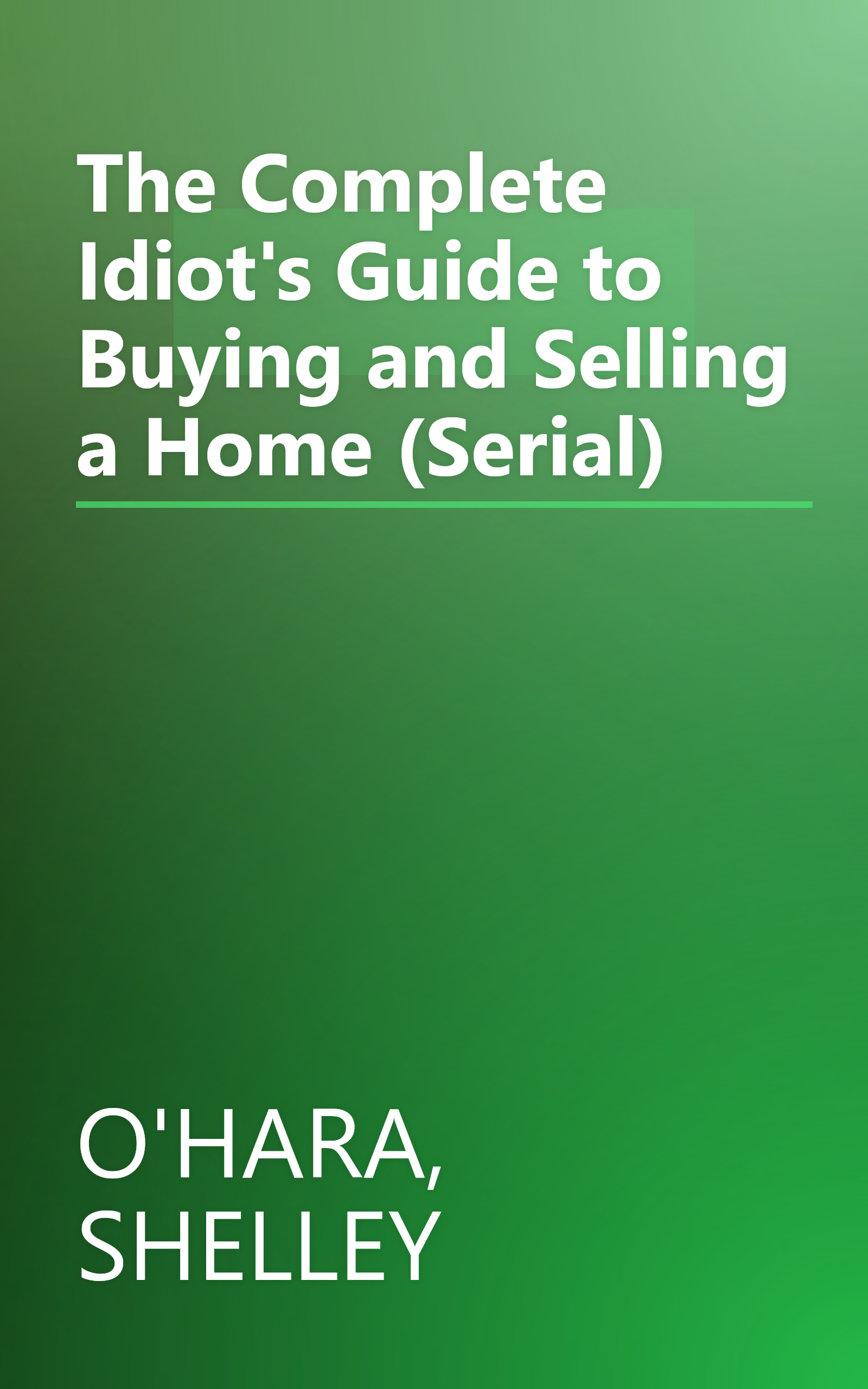 The Complete Idiot's Guide to Buying and Selling a Home (Serial) book cover
