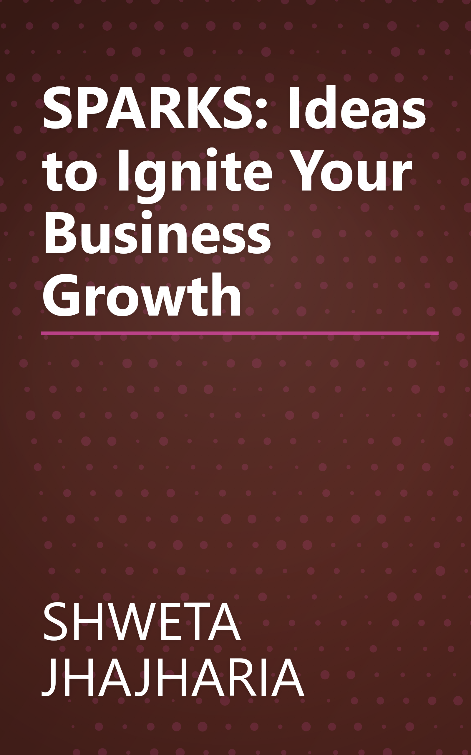 SPARKS: Ideas to Ignite Your Business Growth book cover