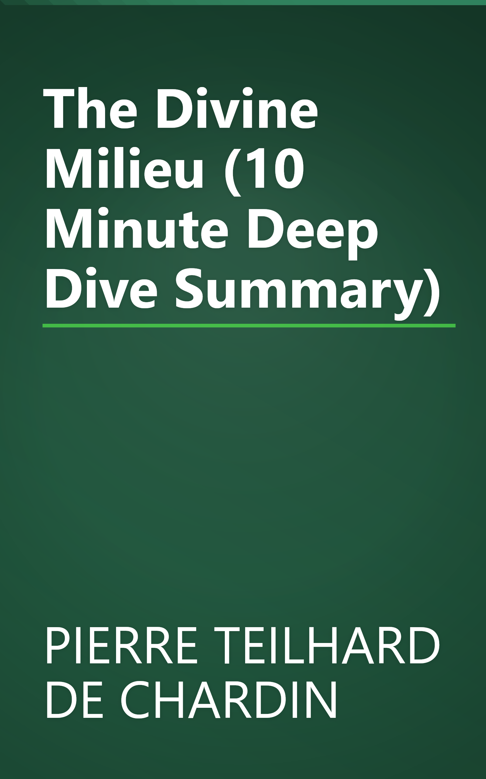 The Divine Milieu (10 Minute   Deep Dive Summary) book cover