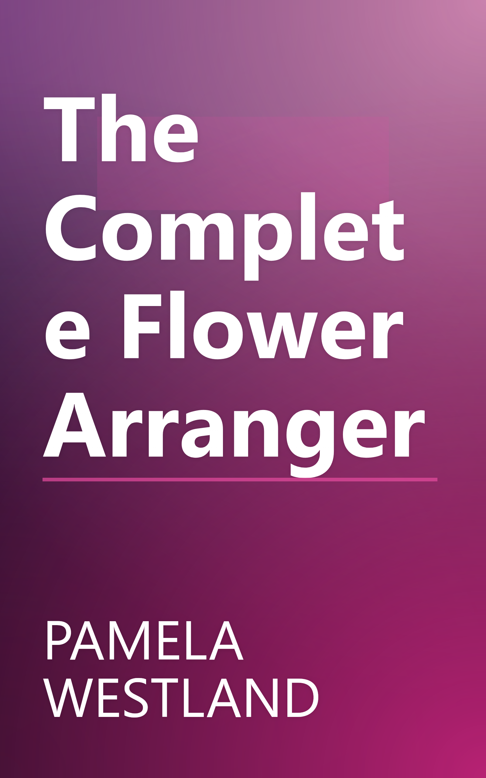 The Complete Flower Arranger book cover
