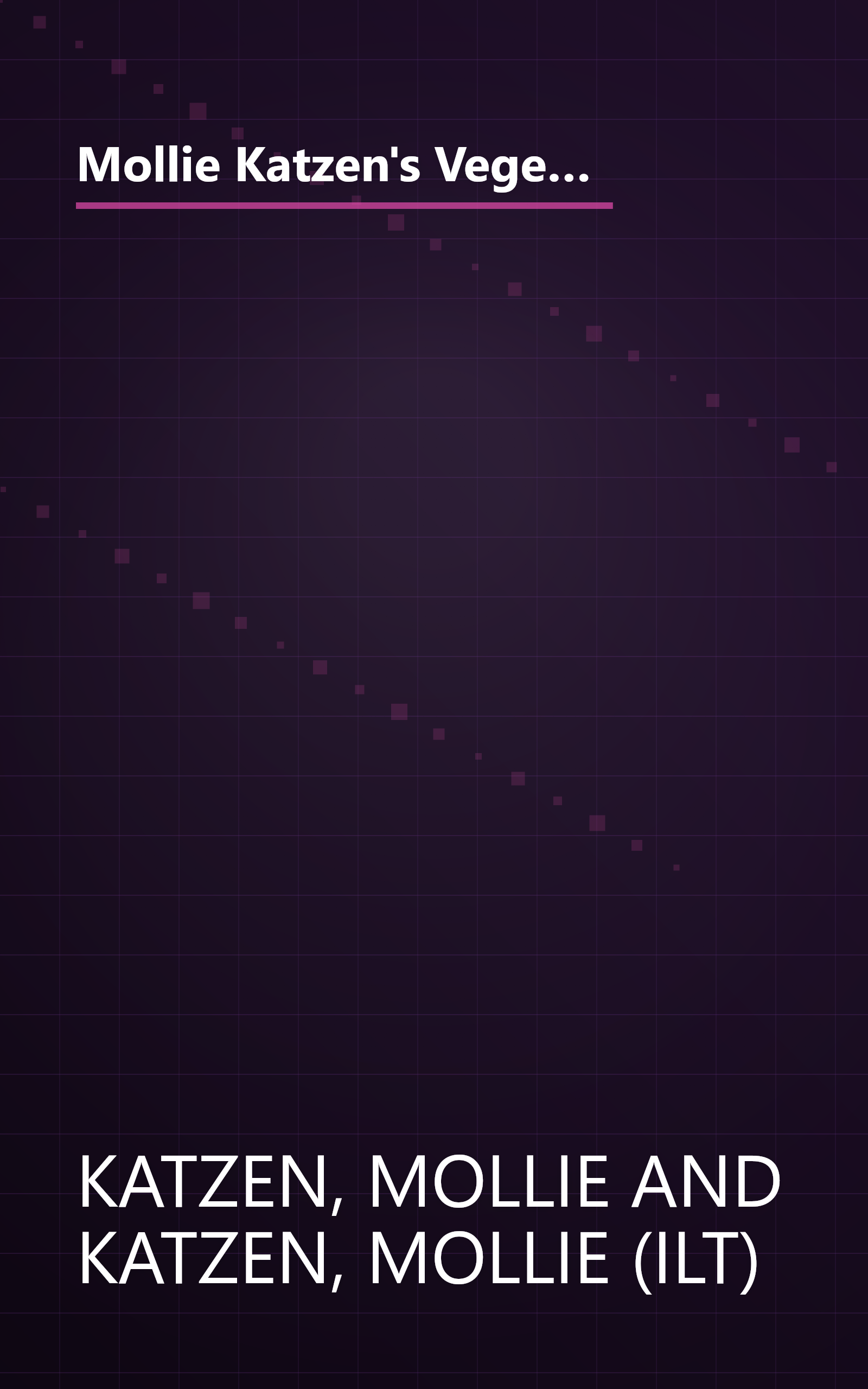 Mollie Katzen's Vegetable Heaven: Over 200 Recipes for Uncommon Soups, Tasty Bites, Side Dishes, and Too Many Desserts book cover