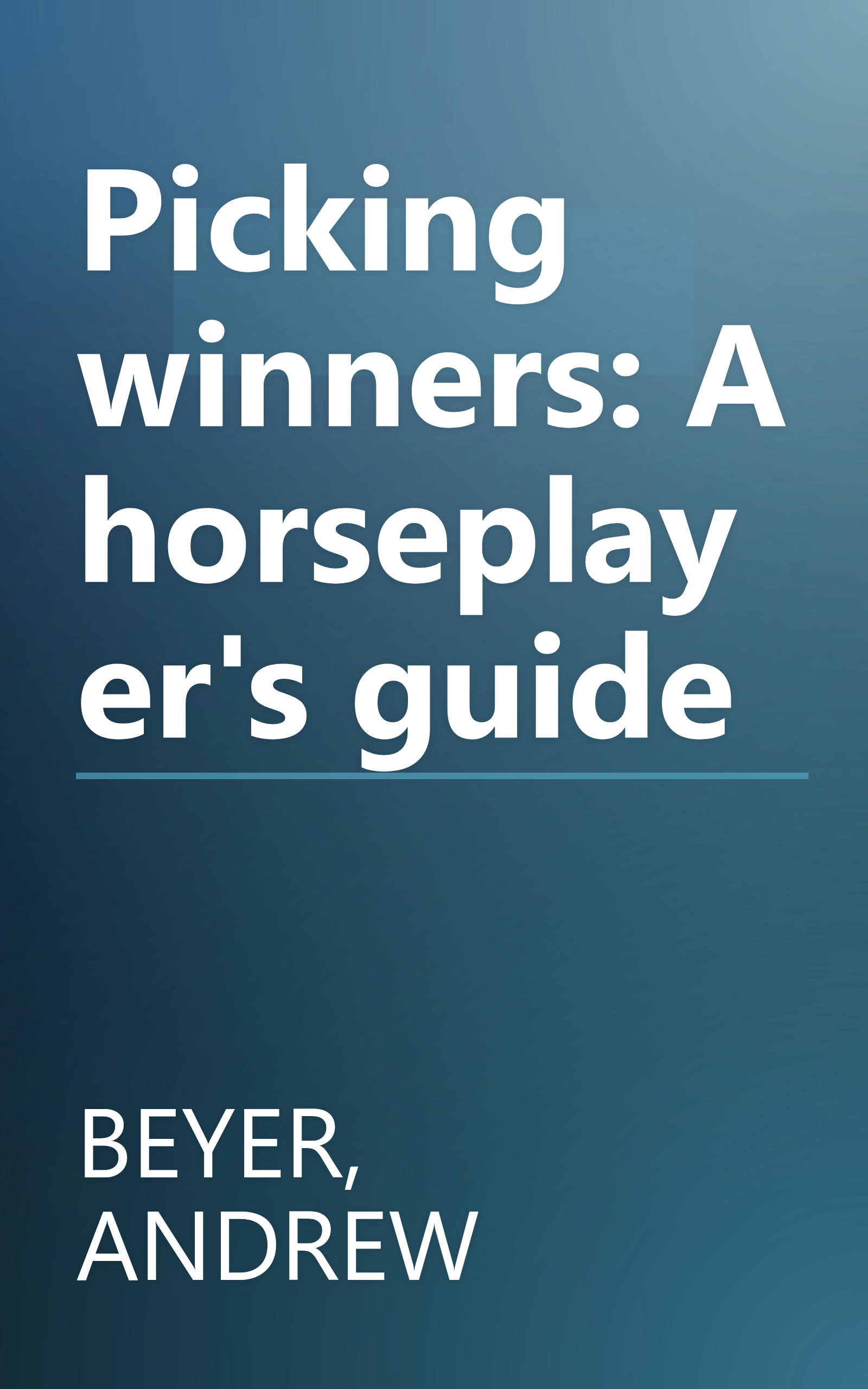 Picking winners: A horseplayer's guide book cover