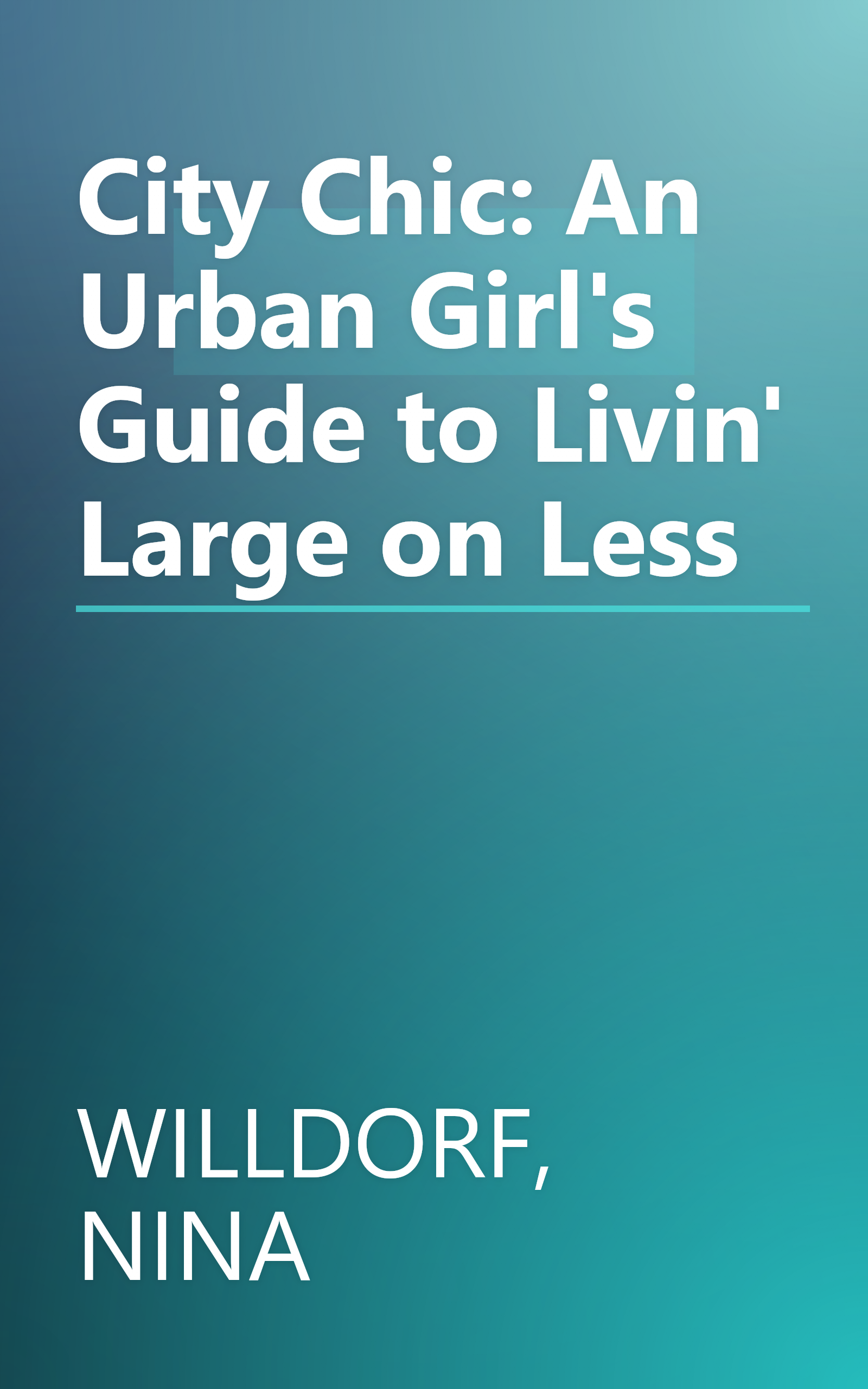 City Chic: An Urban Girl's Guide to Livin' Large on Less book cover