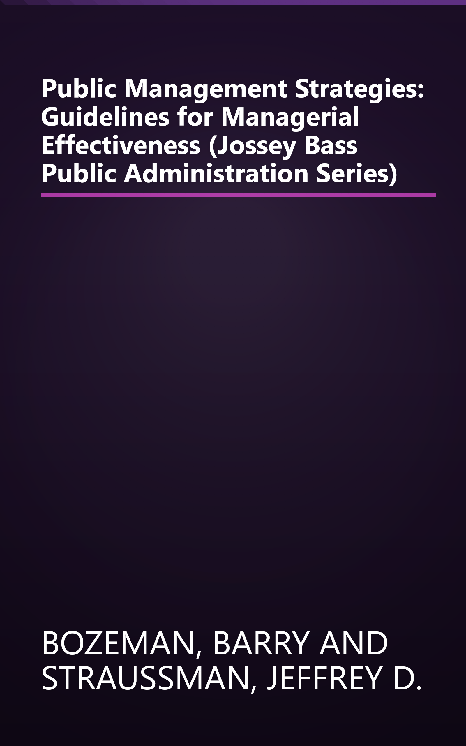 Public Management Strategies: Guidelines for Managerial Effectiveness (Jossey Bass Public Administration Series) book cover