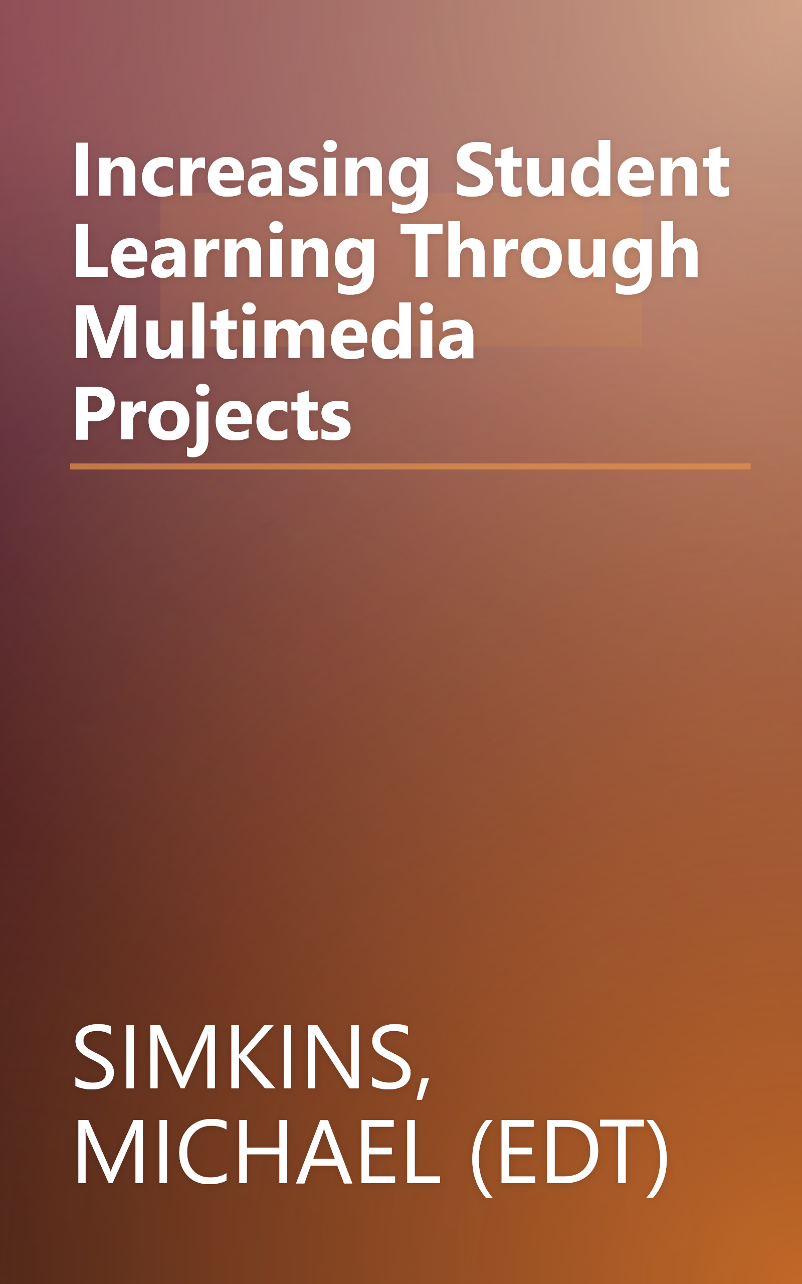 Increasing Student Learning Through Multimedia Projects book cover