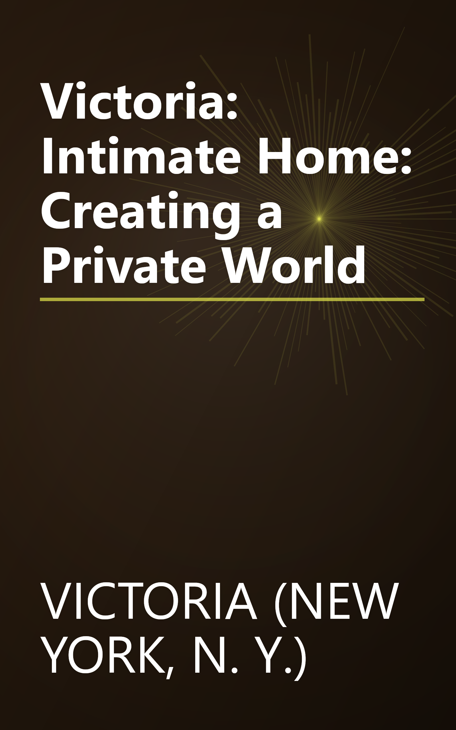 Victoria: Intimate Home: Creating a Private World book cover