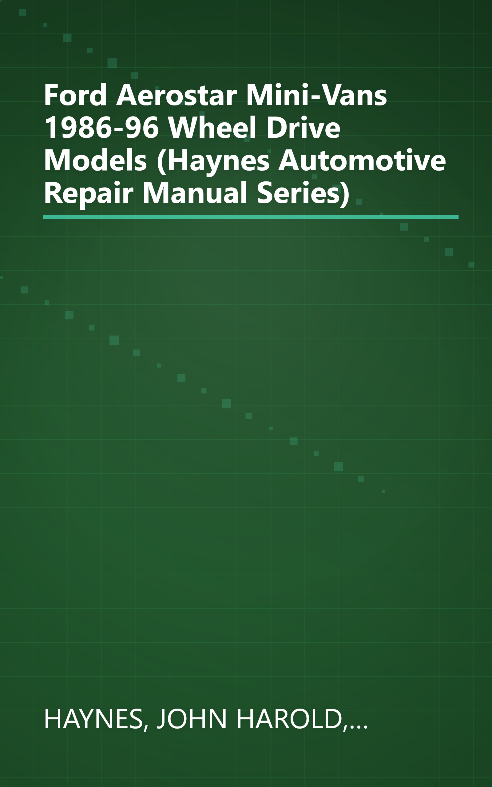 Ford Aerostar Mini-Vans 1986-96 Wheel Drive Models (Haynes Automotive Repair Manual Series) book cover