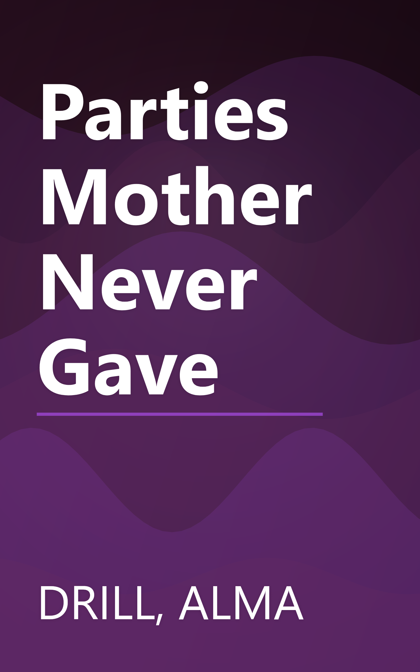 Parties Mother Never Gave book cover