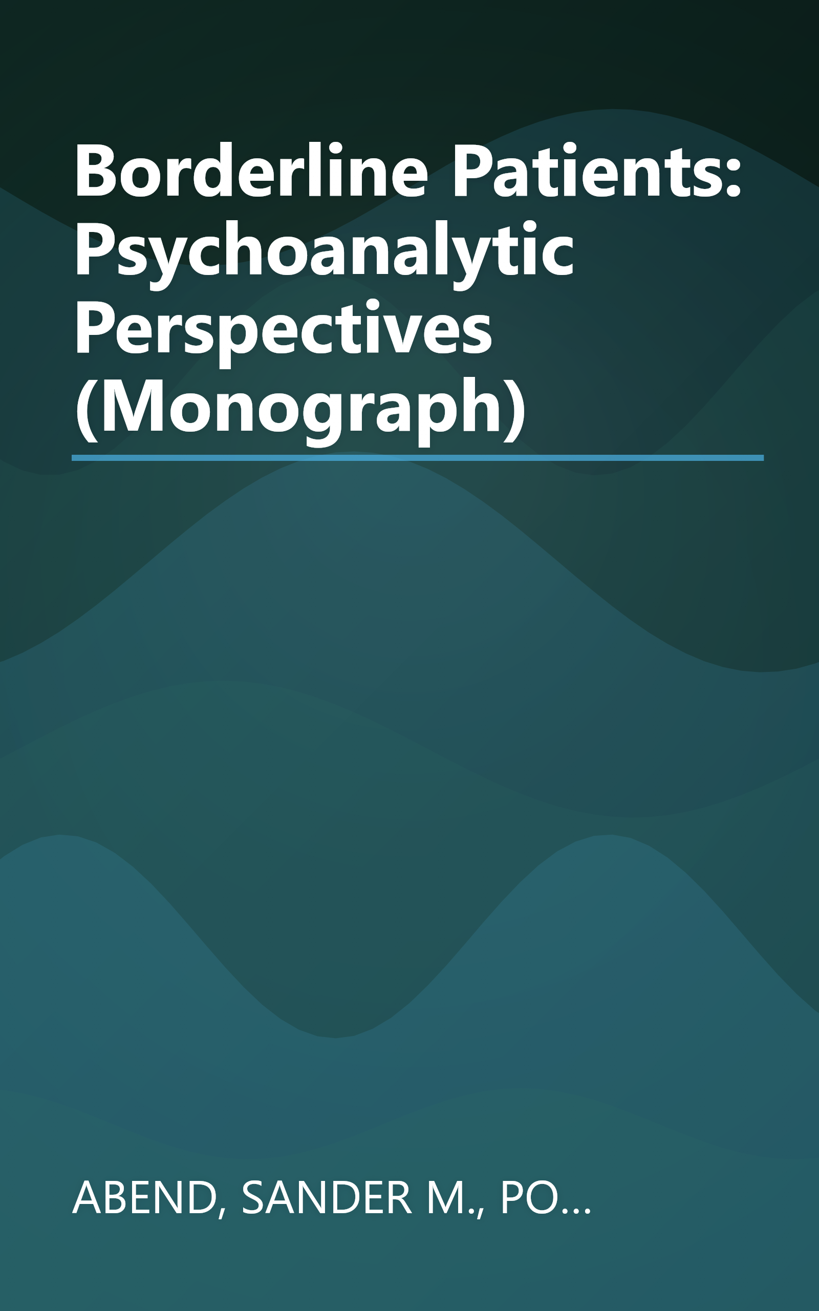 Borderline Patients: Psychoanalytic Perspectives (Monograph) book cover