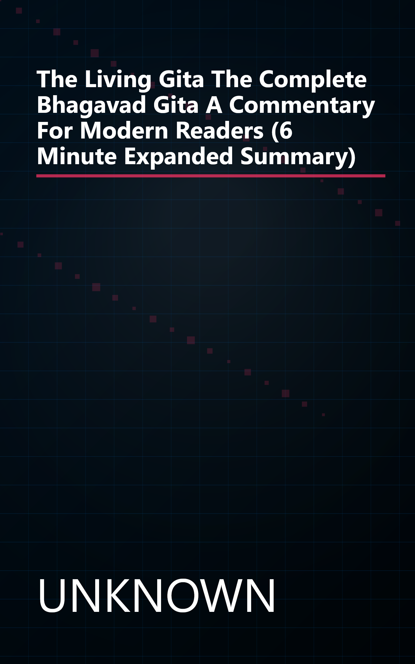 The Living Gita  The Complete Bhagavad Gita  A Commentary For Modern Readers (6 Minute   Expanded Summary) book cover