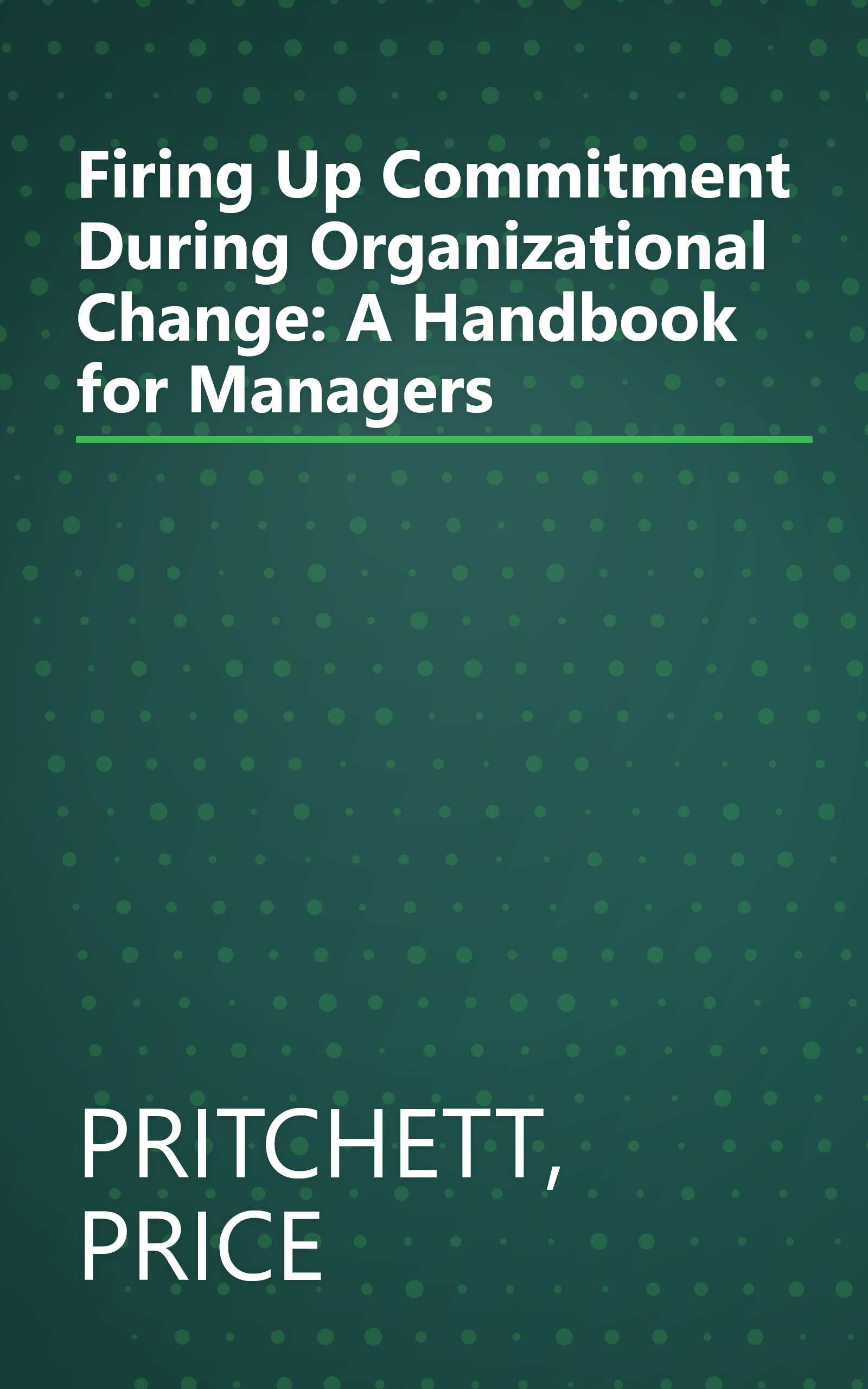 Firing Up Commitment During Organizational Change: A Handbook for Managers book cover