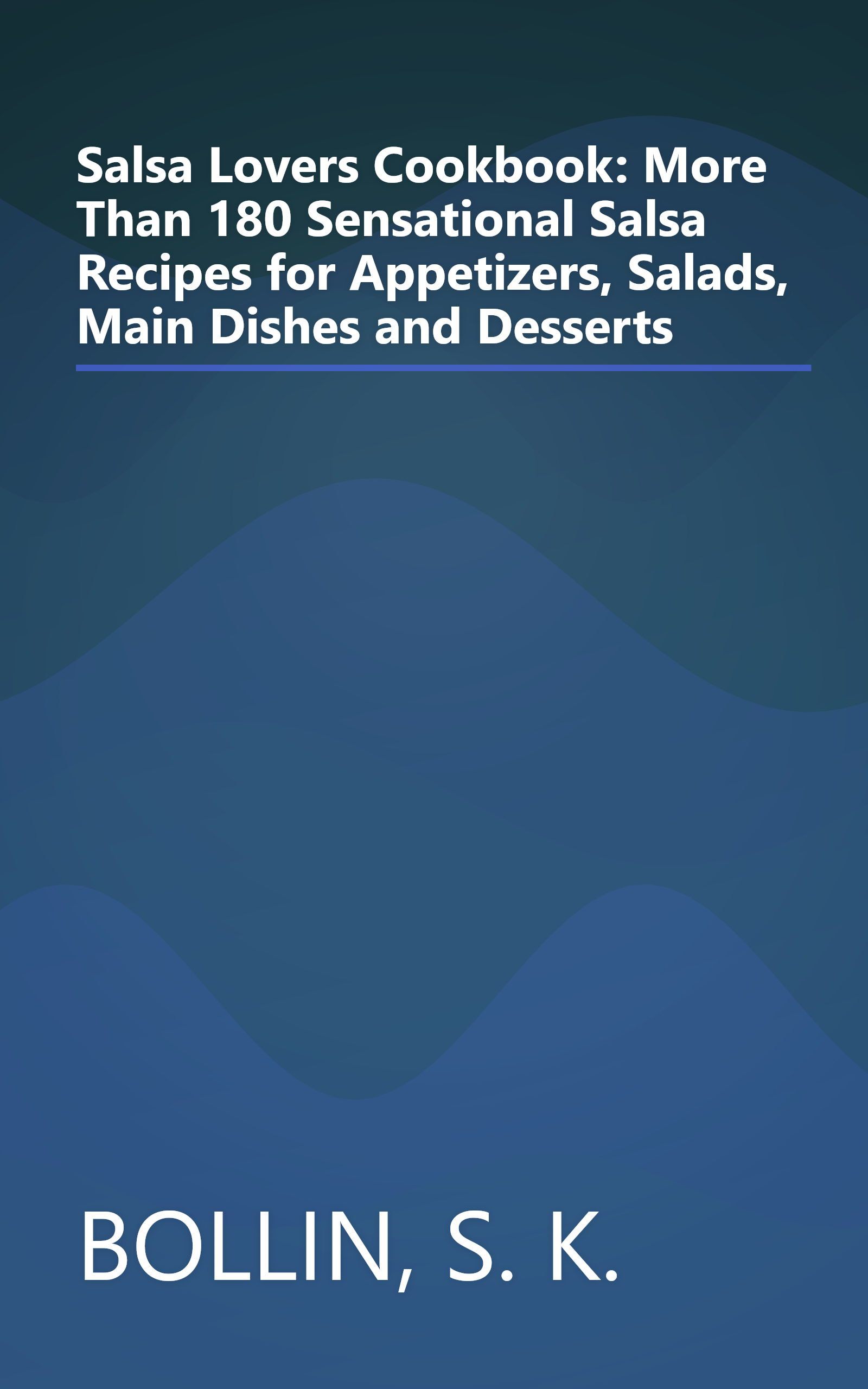 Salsa Lovers Cookbook: More Than 180 Sensational Salsa Recipes for Appetizers, Salads, Main Dishes and Desserts book cover