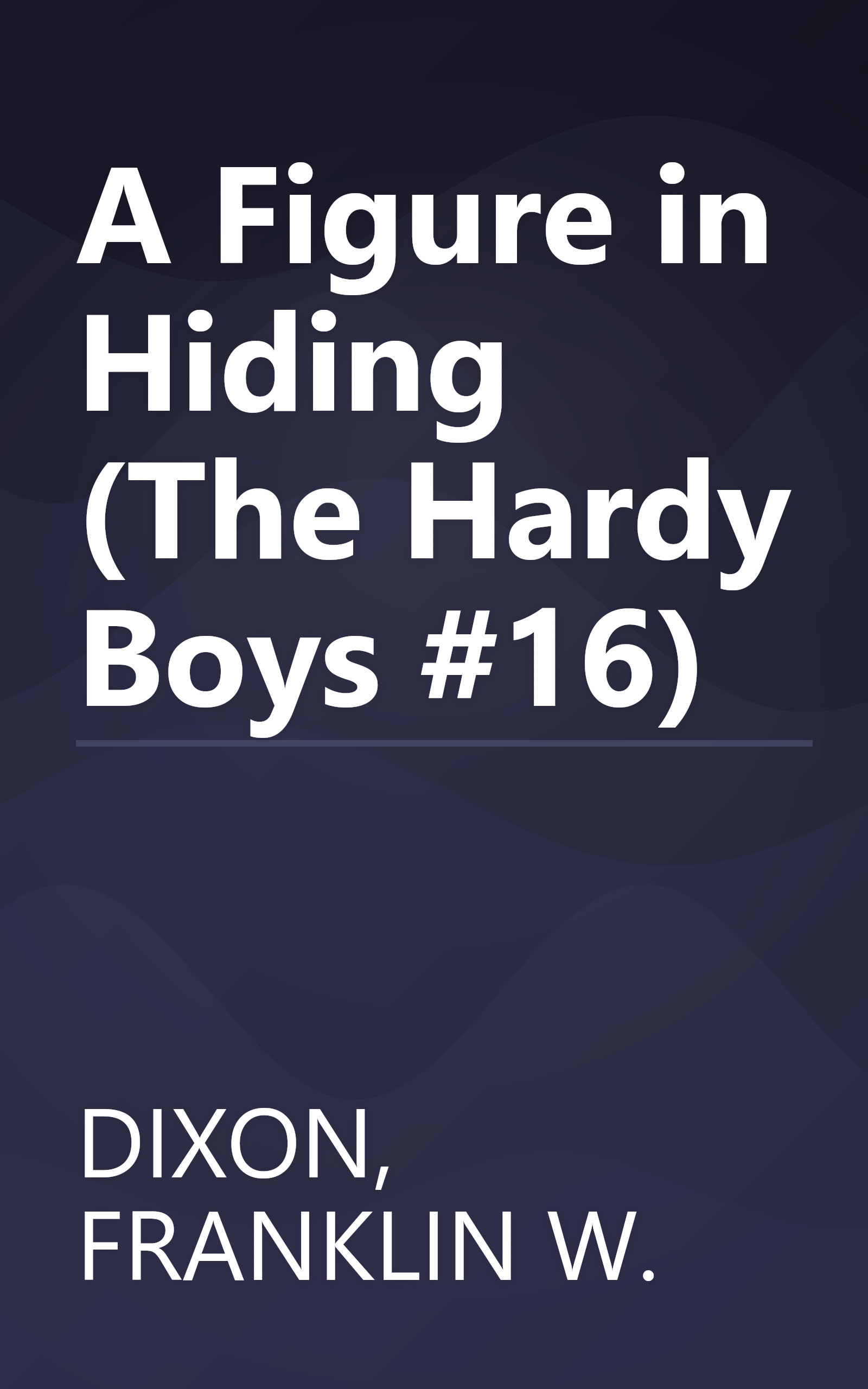 A Figure in Hiding (The Hardy Boys #16) book cover