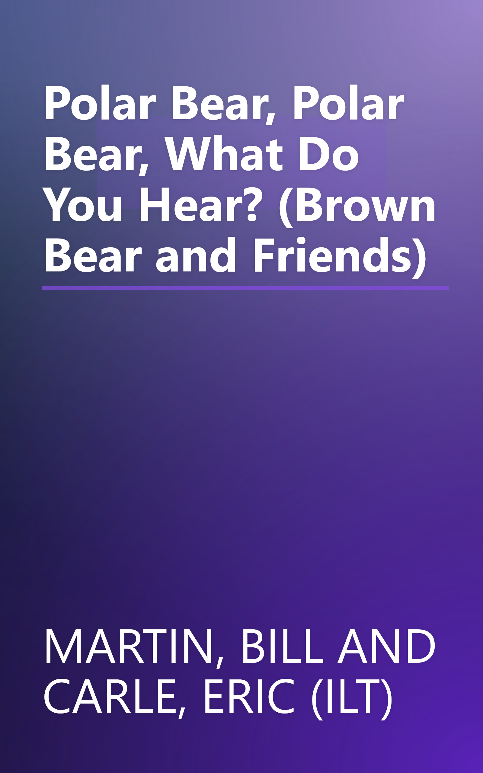Polar Bear, Polar Bear, What Do You Hear? (Brown Bear and Friends) book cover
