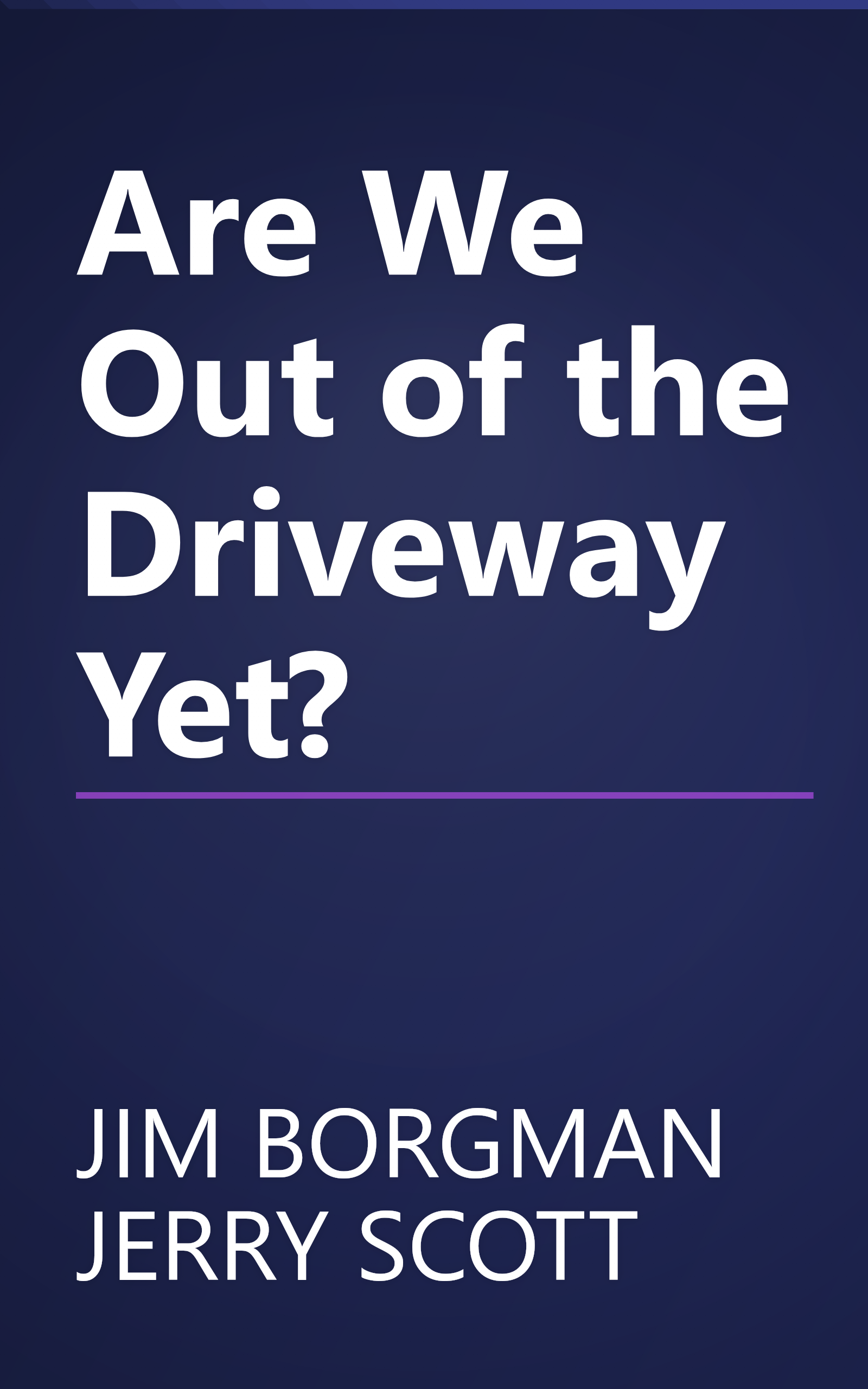 Are We Out of the Driveway Yet? book cover
