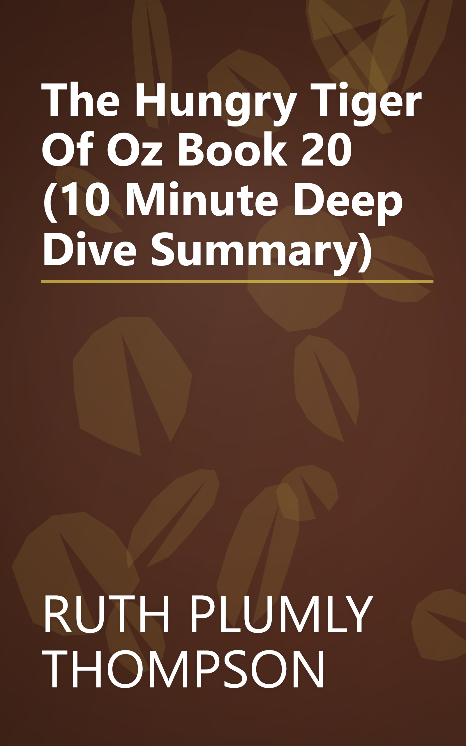 The Hungry Tiger Of Oz  Book 20  (10 Minute   Deep Dive Summary) book cover