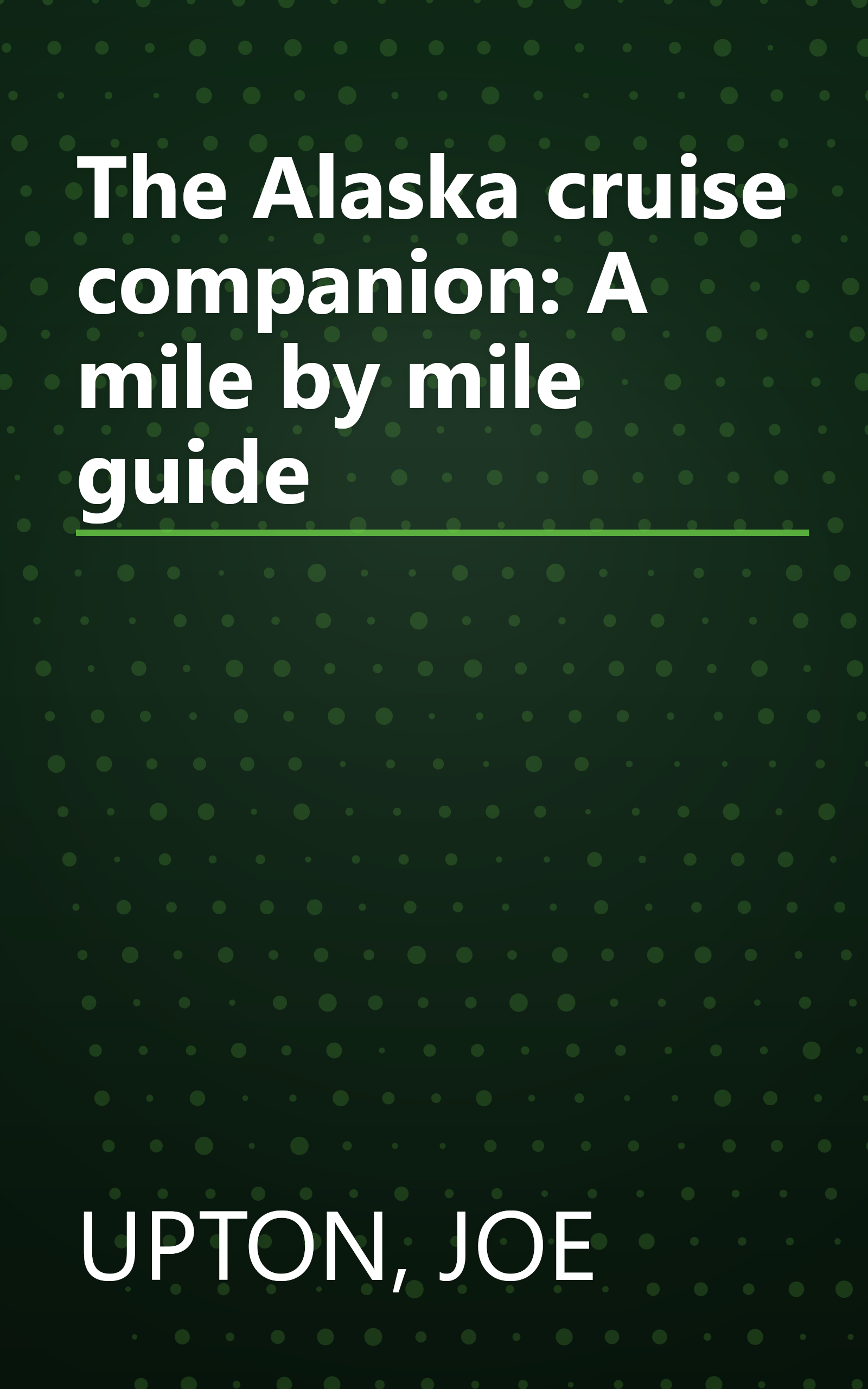 The Alaska cruise companion: A mile by mile guide book cover