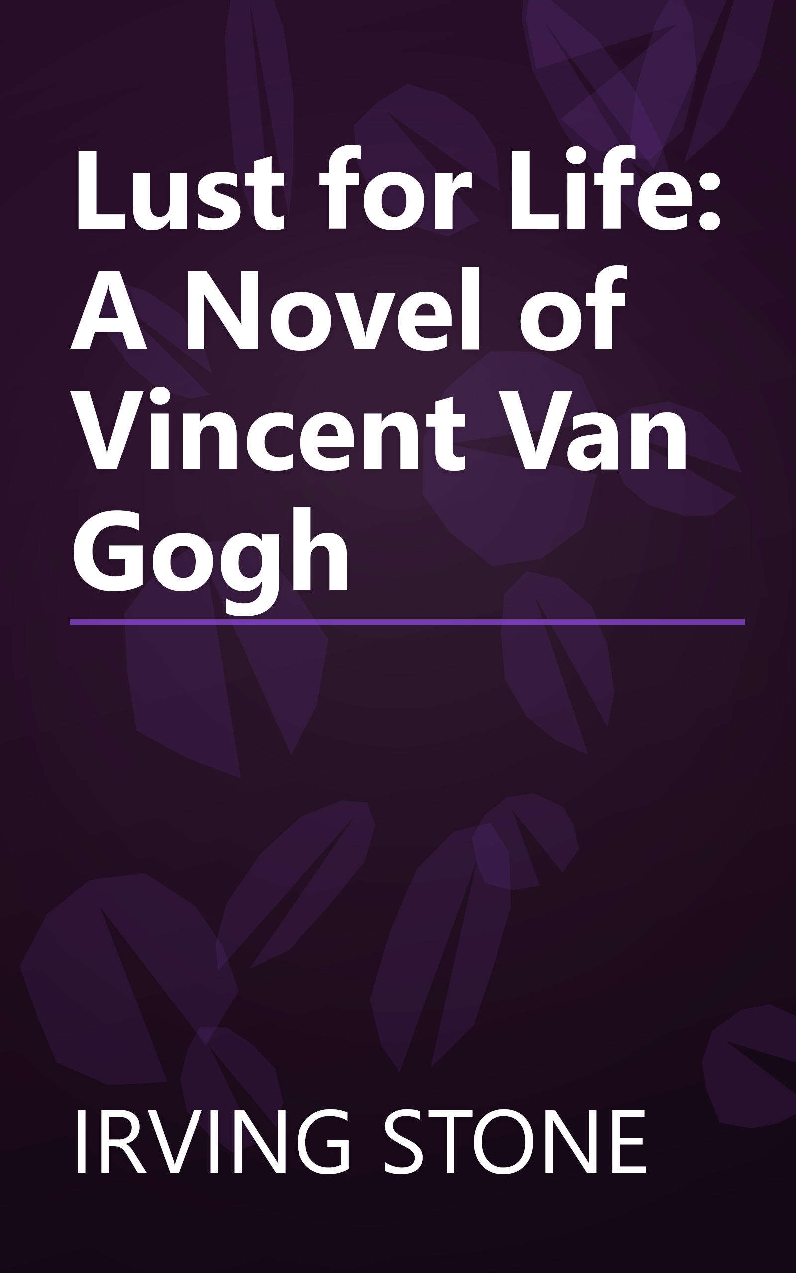 Lust for Life: A Novel of Vincent Van Gogh book cover