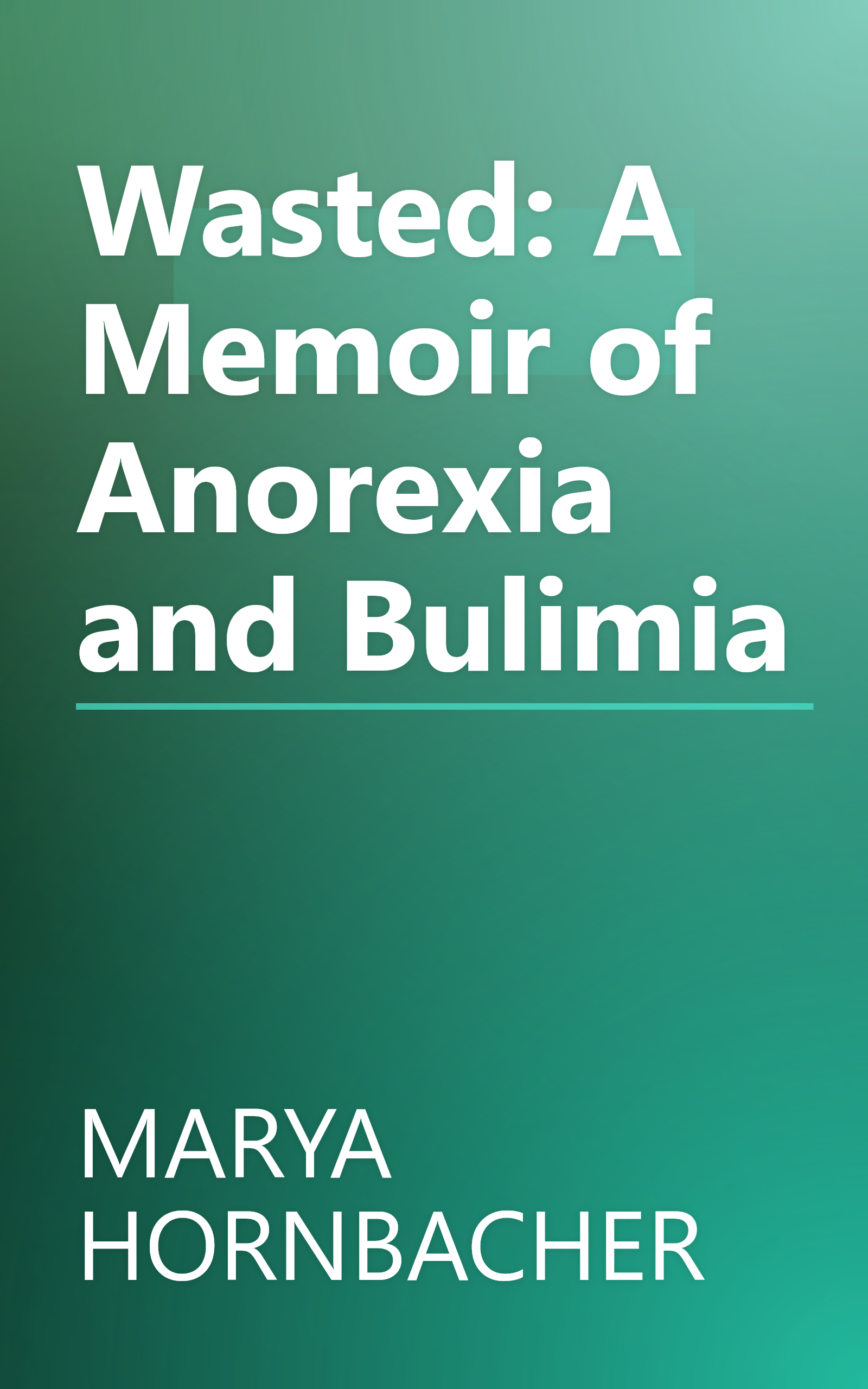 Wasted: A Memoir of Anorexia and Bulimia book cover